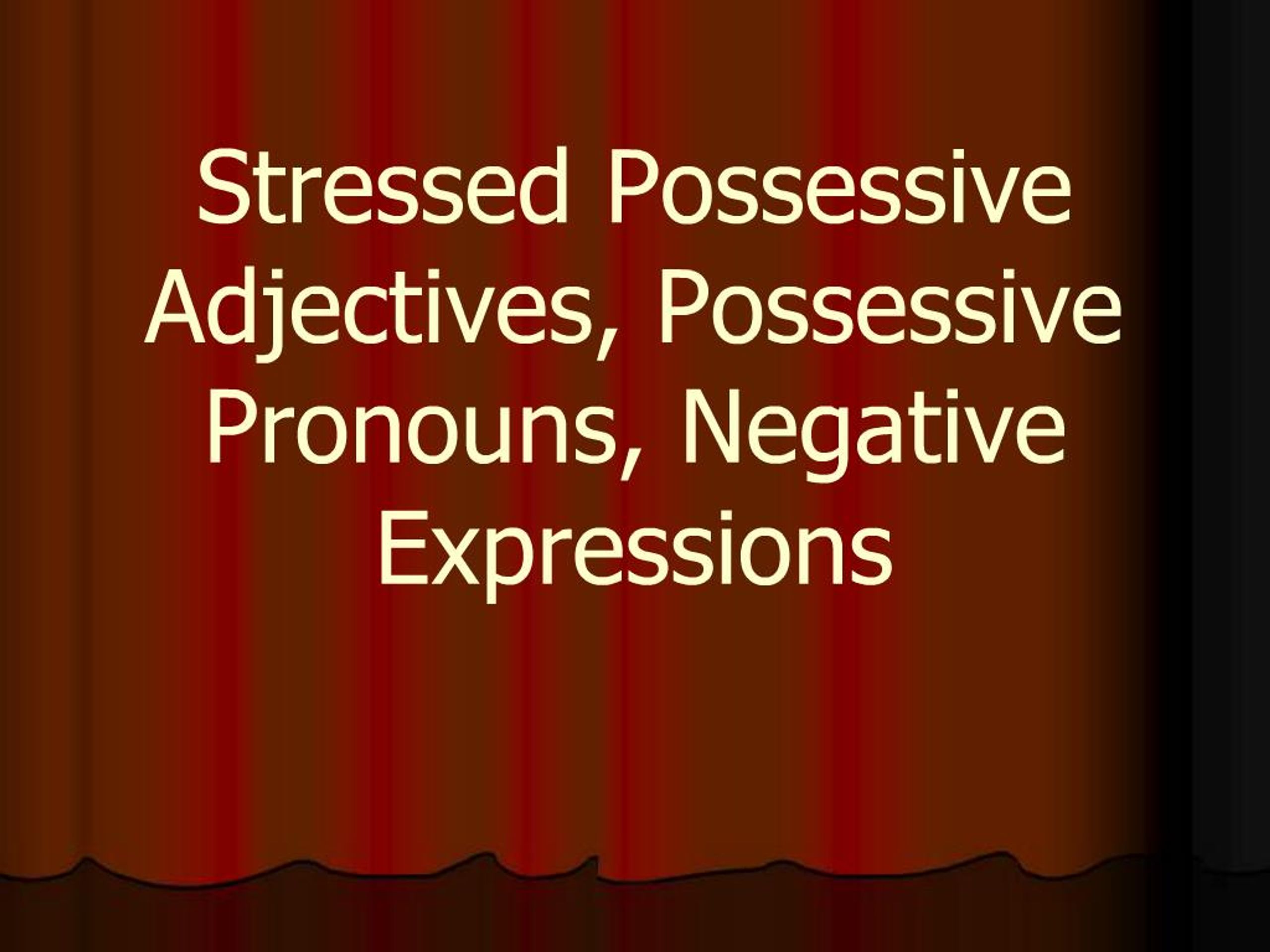 PPT - Stressed Possessive Adjectives, Possessive Pronouns, Negative ...