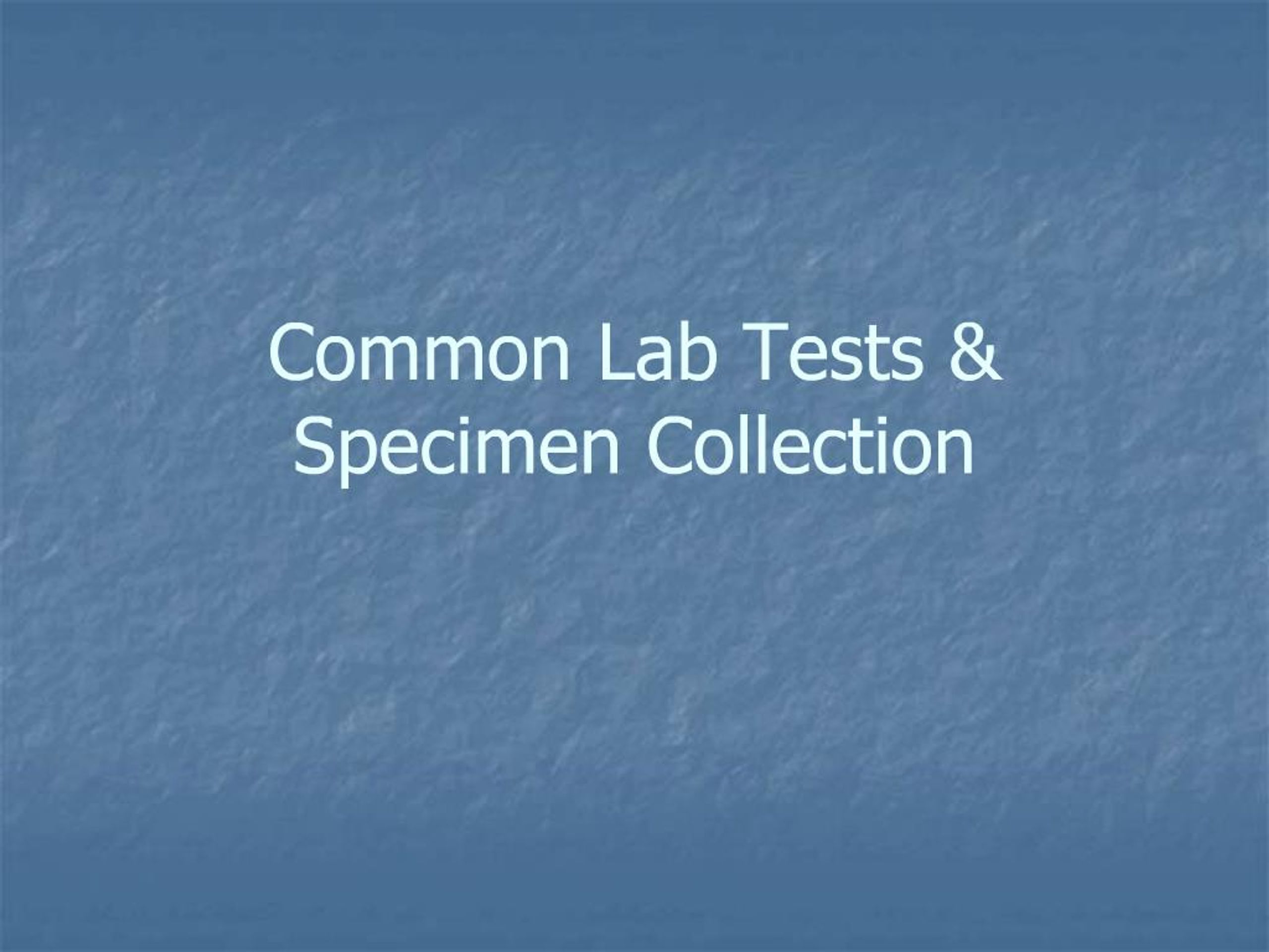 PPT - Common Lab Tests Specimen Collection PowerPoint Presentation ...