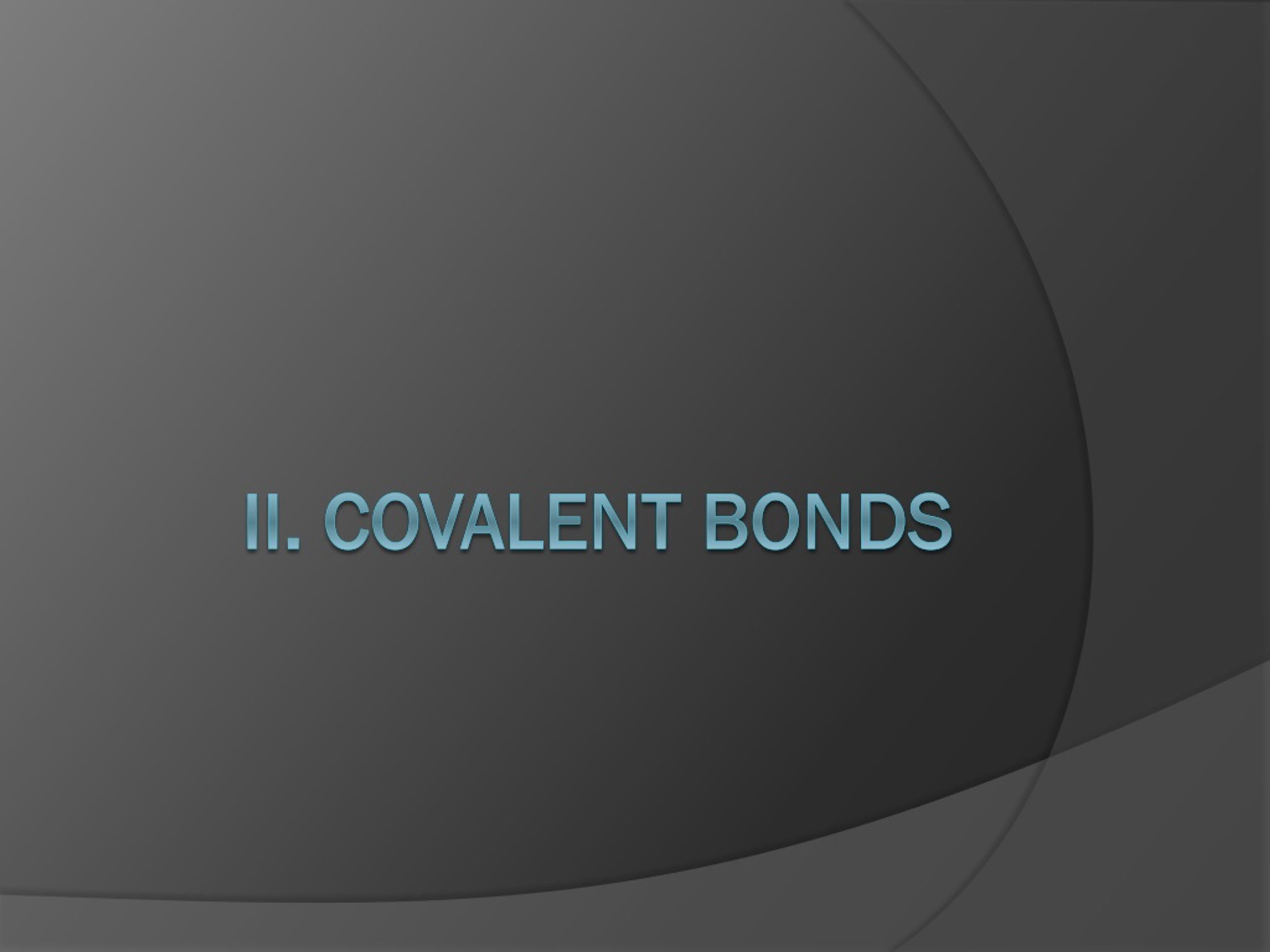 PPT - II. Covalent Bonds PowerPoint Presentation, free download - ID:469246