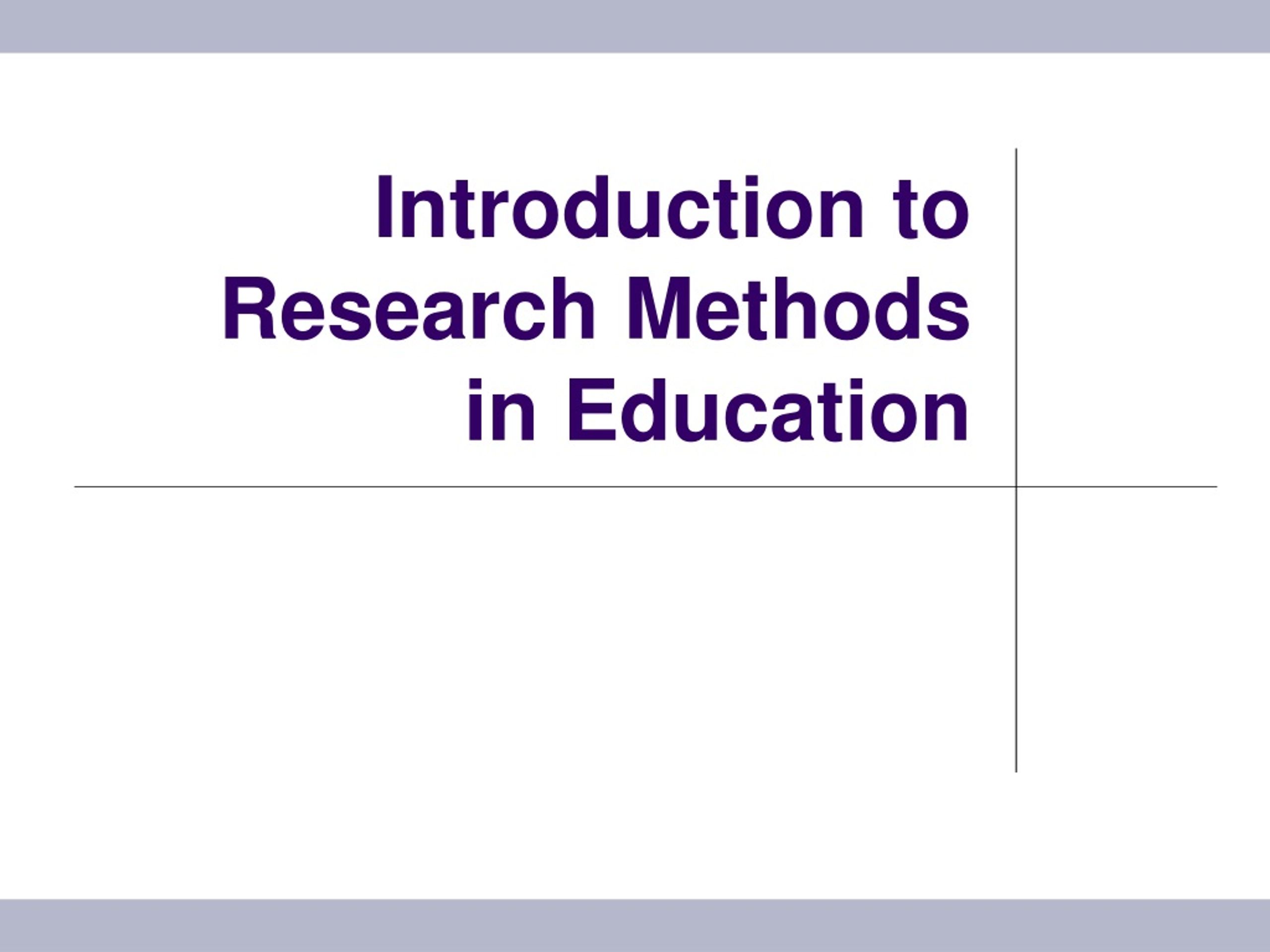 PPT - Introduction to Research Methods in Education PowerPoint ...