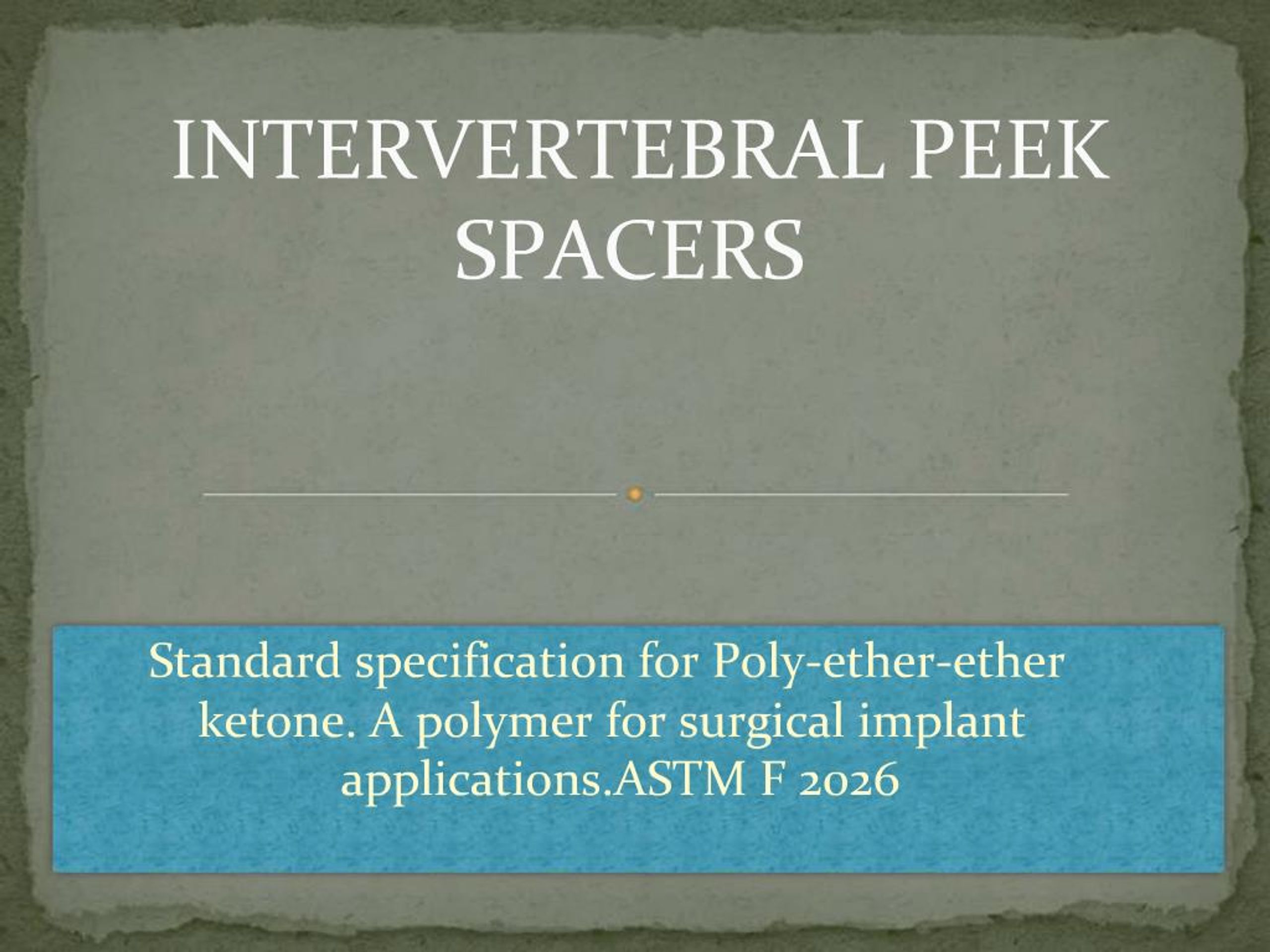 PPT - INTERVERTEBRAL PEEK SPACERS PowerPoint Presentation, free ...