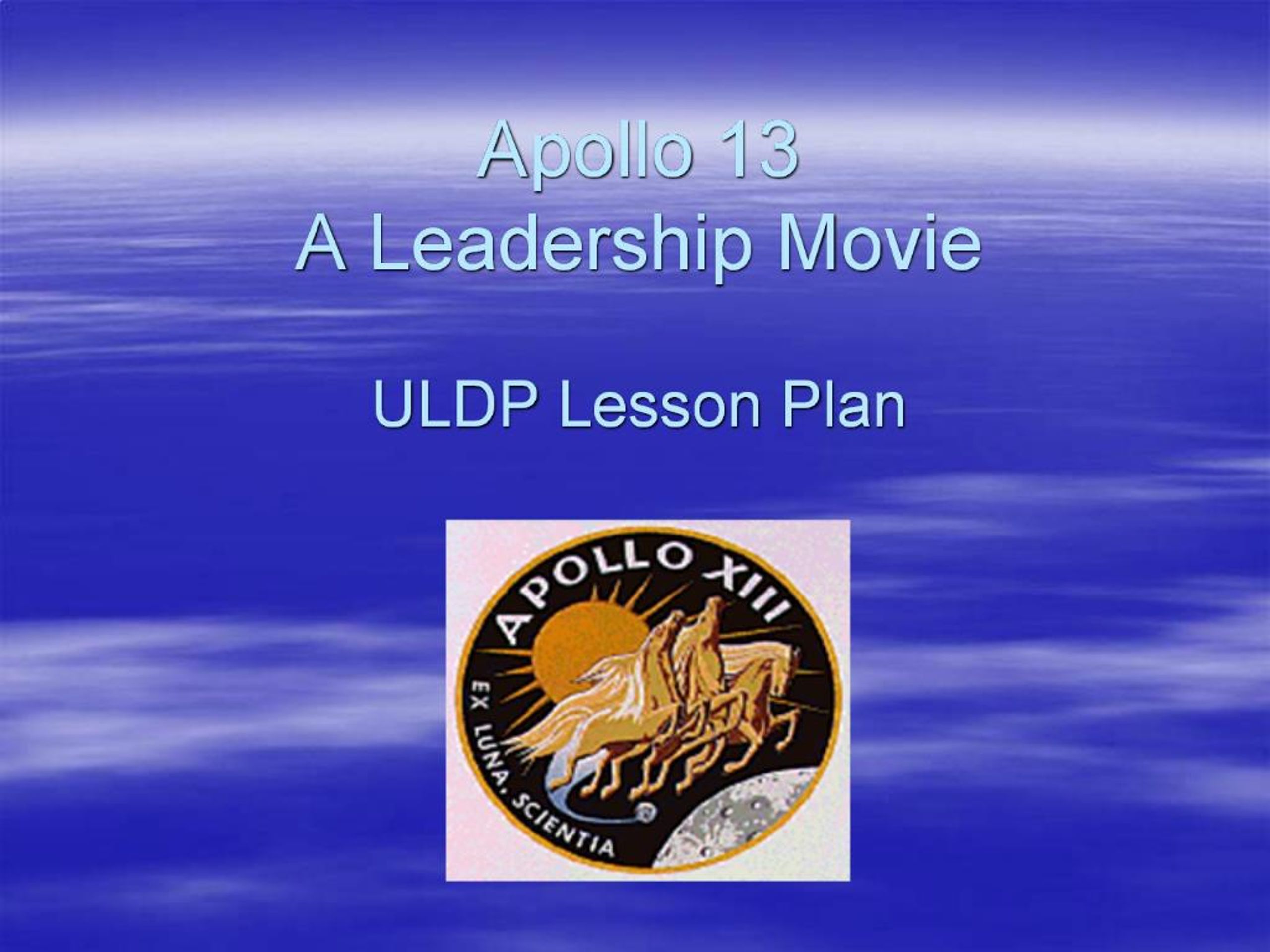 PPT - Apollo 13 A Leadership Movie ULDP Lesson Plan PowerPoint ...