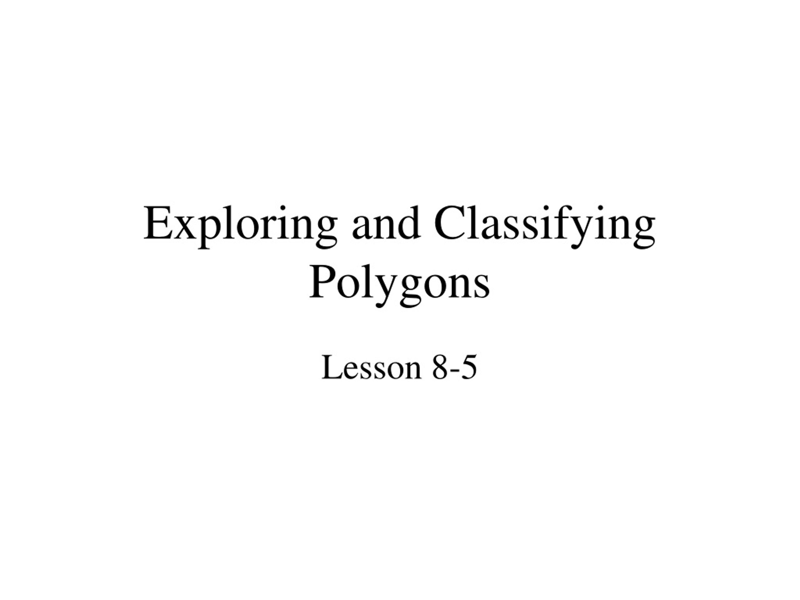 PPT - Exploring and Classifying Polygons PowerPoint Presentation, free ...