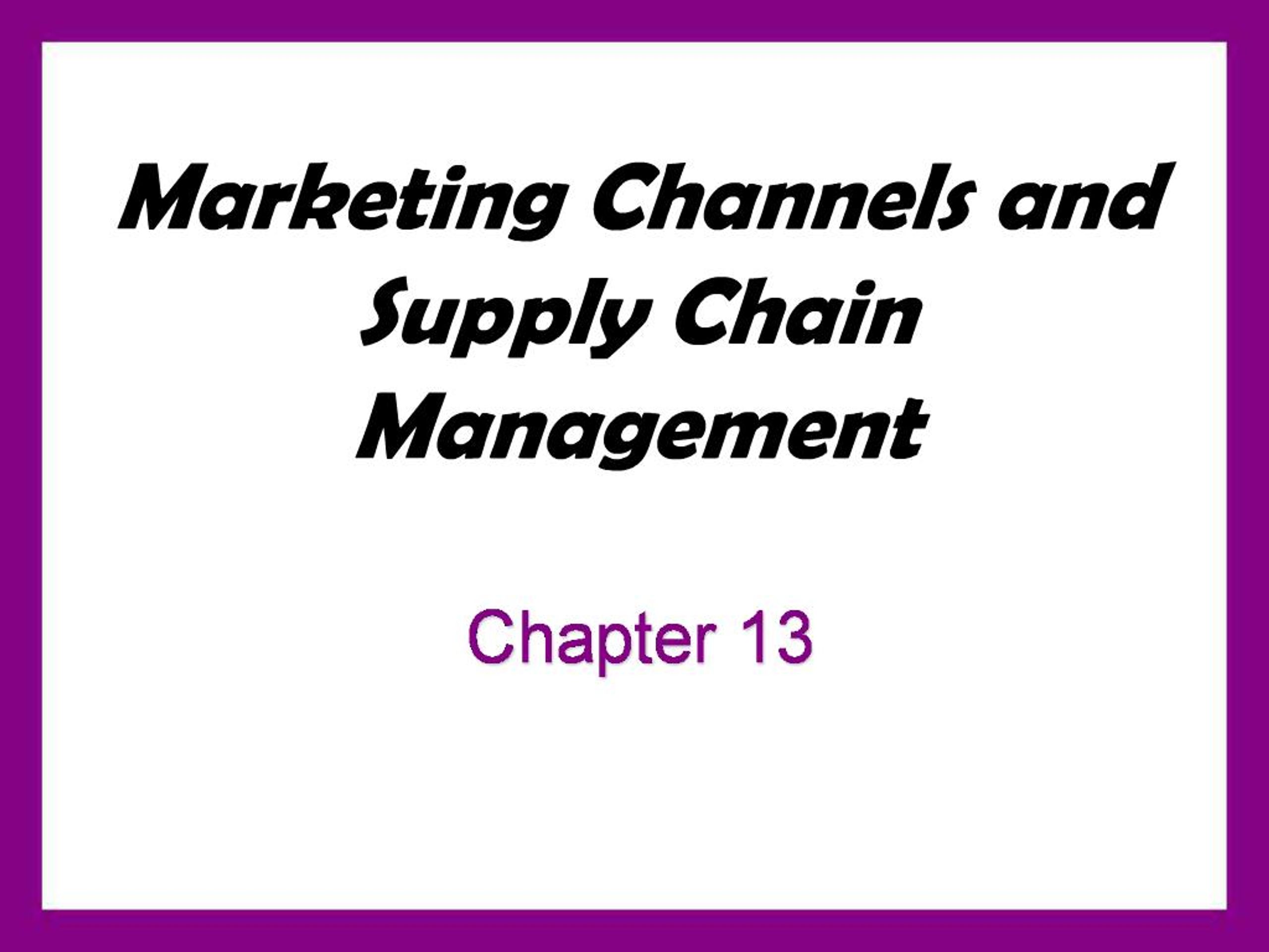 PPT - Marketing Channels and Supply Chain Management PowerPoint ...