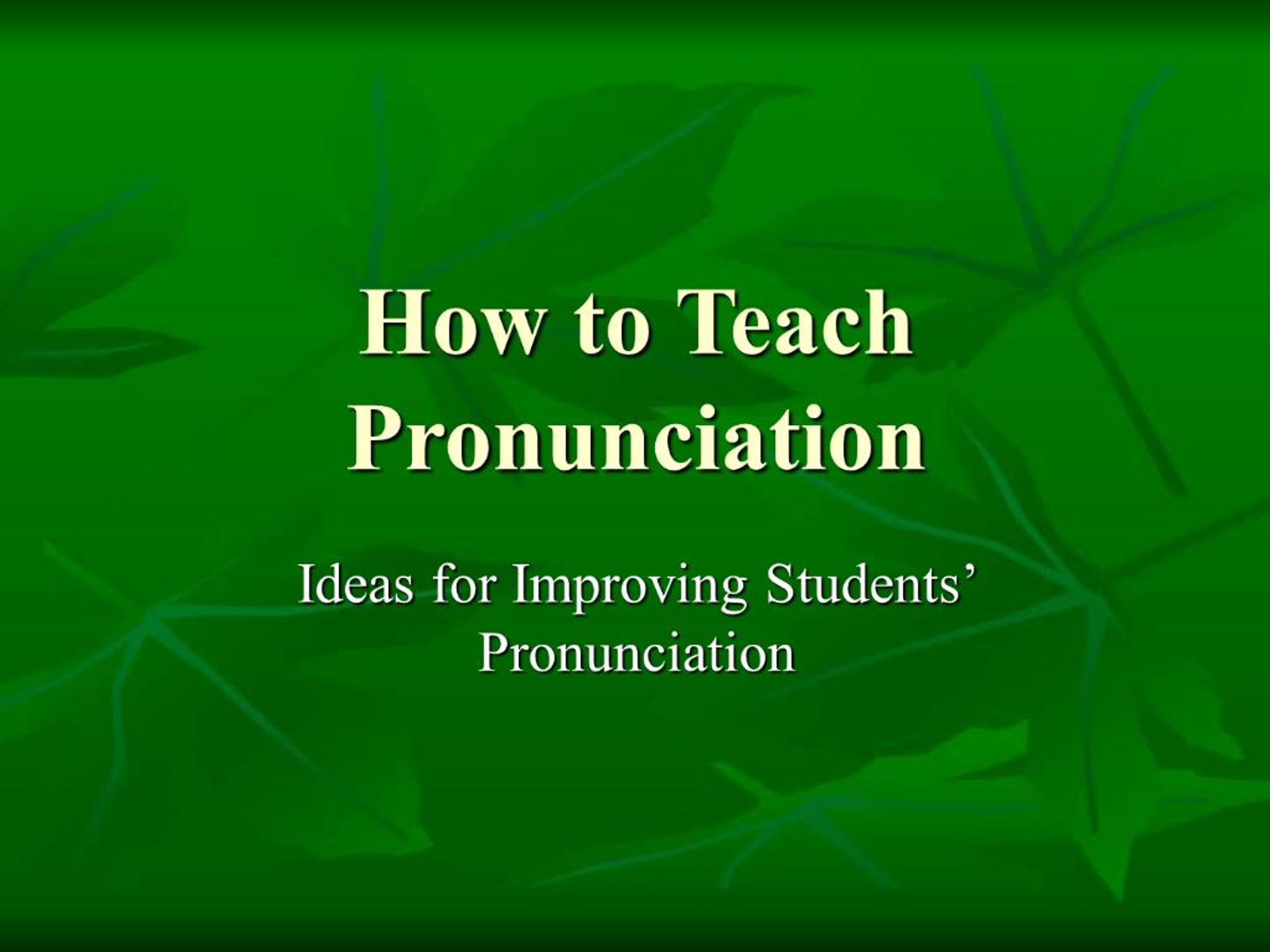 PPT - How to Teach Pronunciation PowerPoint Presentation, free download ...