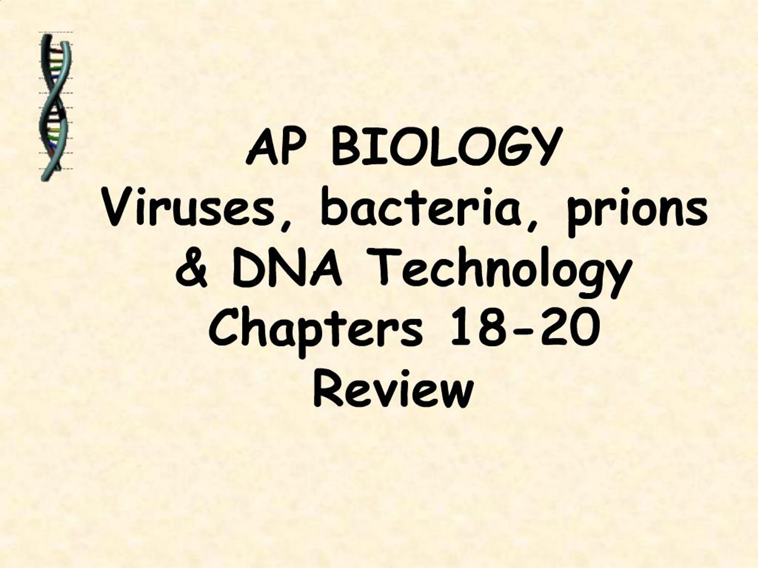 PPT - AP BIOLOGY Viruses, bacteria, prions DNA Technology Chapters 18 ...