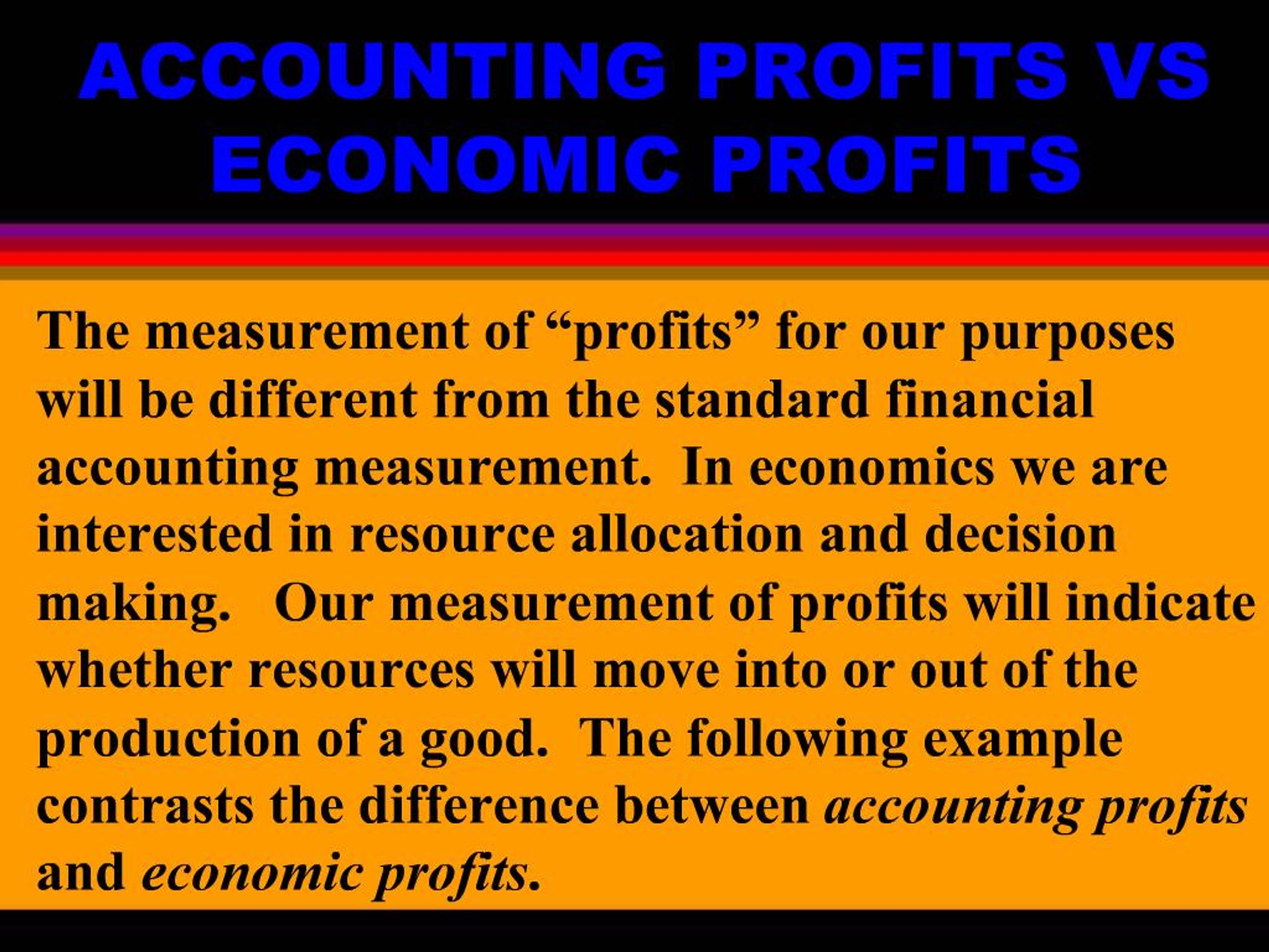 PPT - ACCOUNTING PROFITS VS ECONOMIC PROFITS PowerPoint Presentation ...