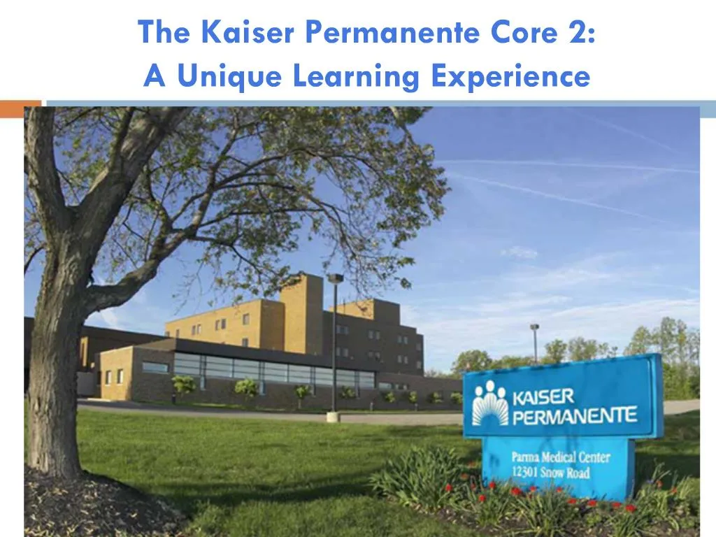 PPT - The Kaiser Permanente Core 2: A Unique Learning Experience ...