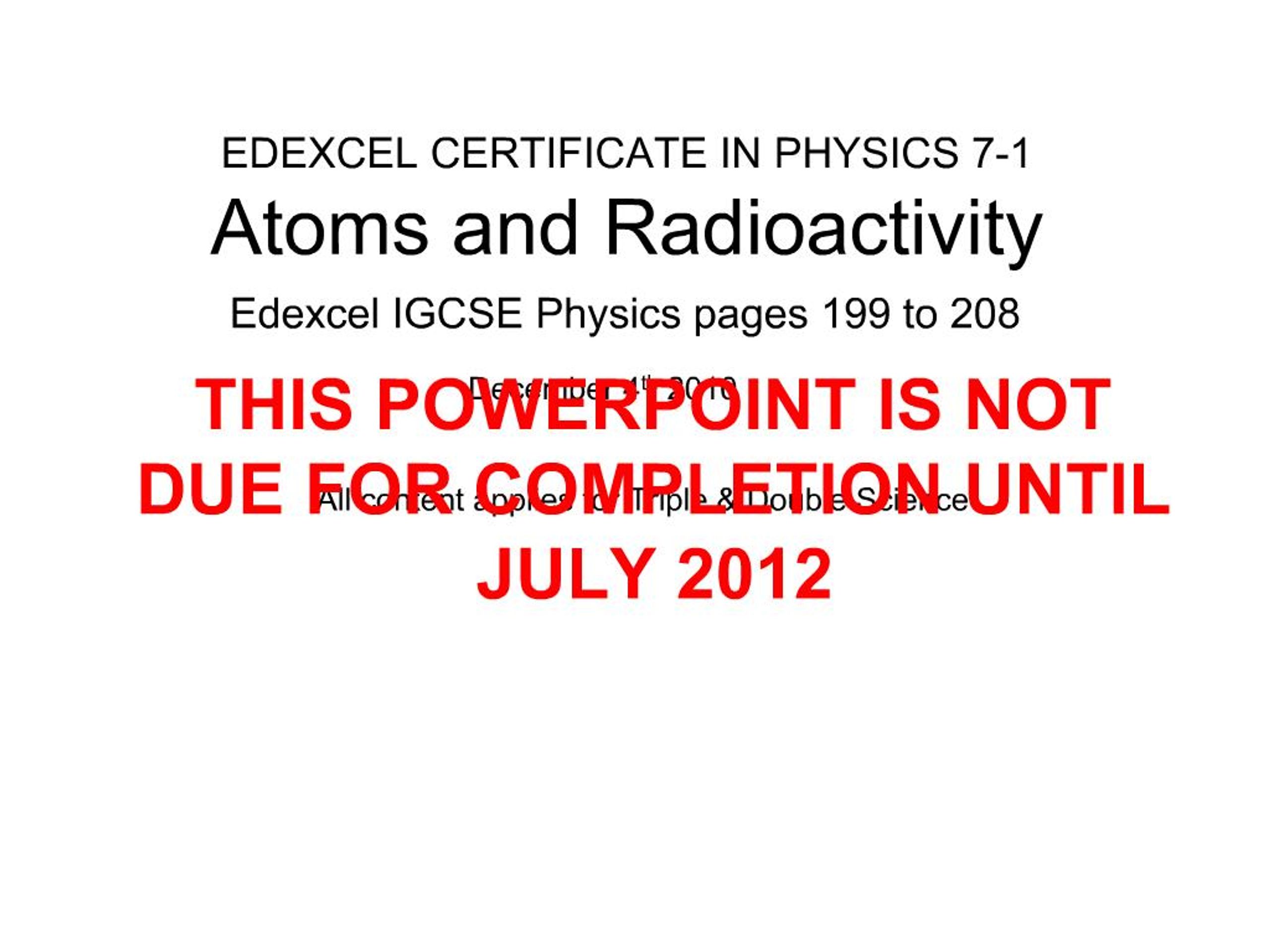 PPT - EDEXCEL CERTIFICATE IN PHYSICS 7-1 Atoms and Radioactivity ...