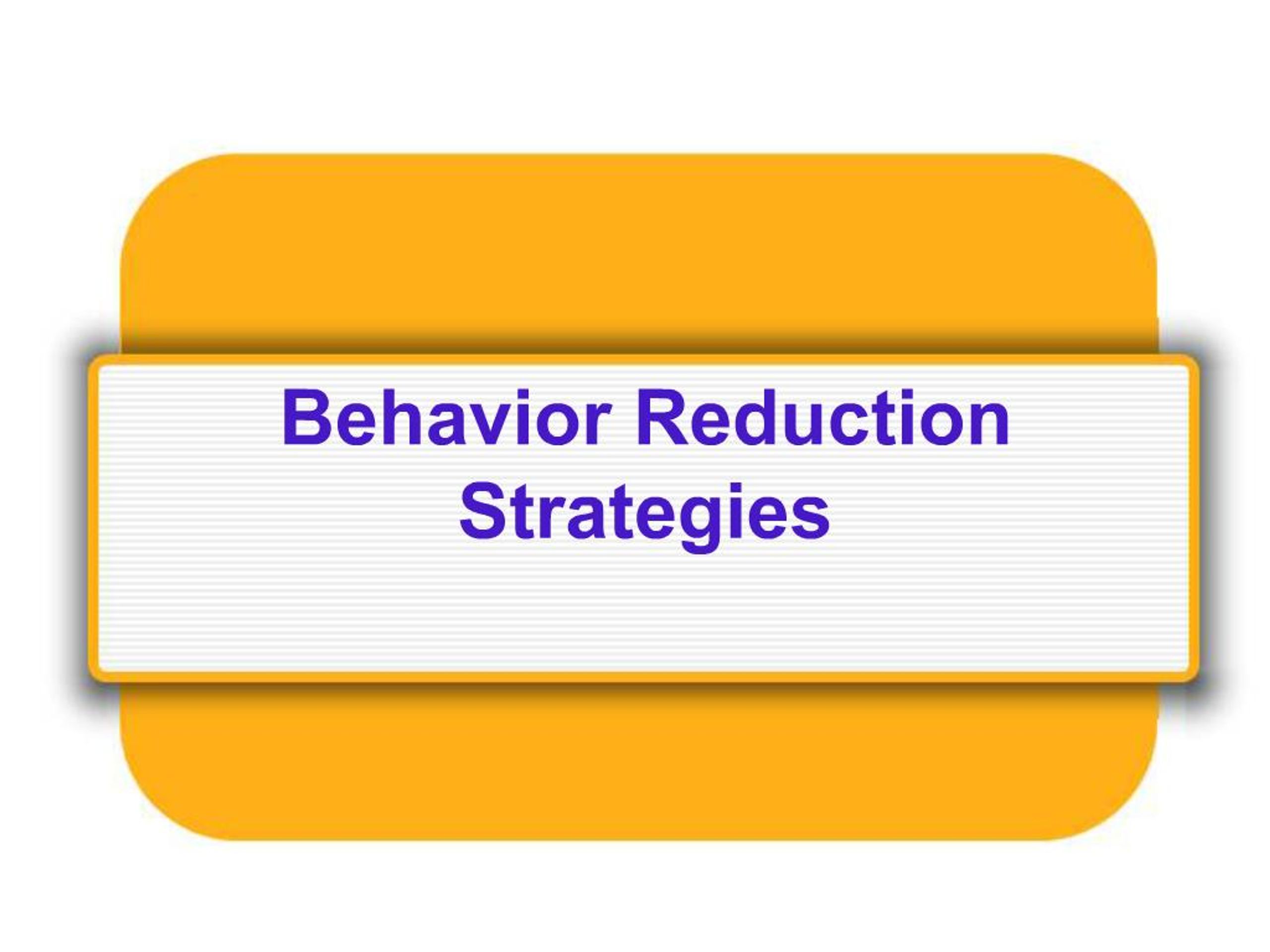 PPT - Behavior Reduction Strategies PowerPoint Presentation, free ...