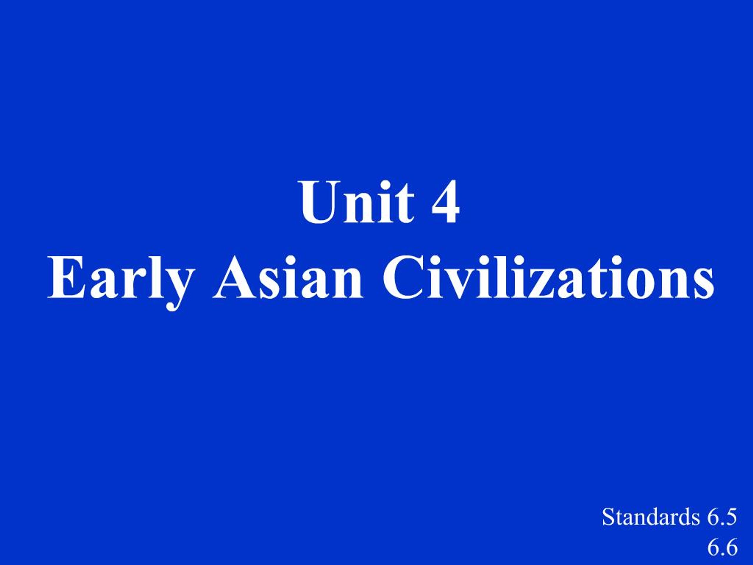 PPT - Unit 4 Early Asian Civilizations PowerPoint Presentation, free ...