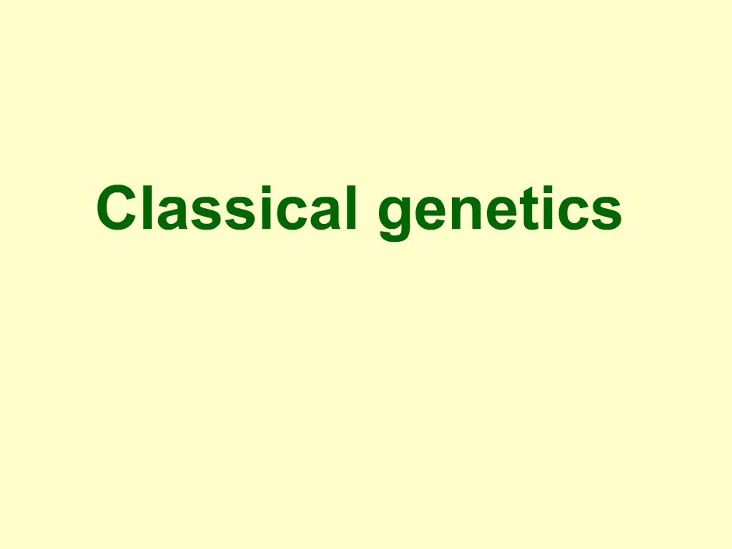 PPT - Classical genetics PowerPoint Presentation, free download - ID:546321