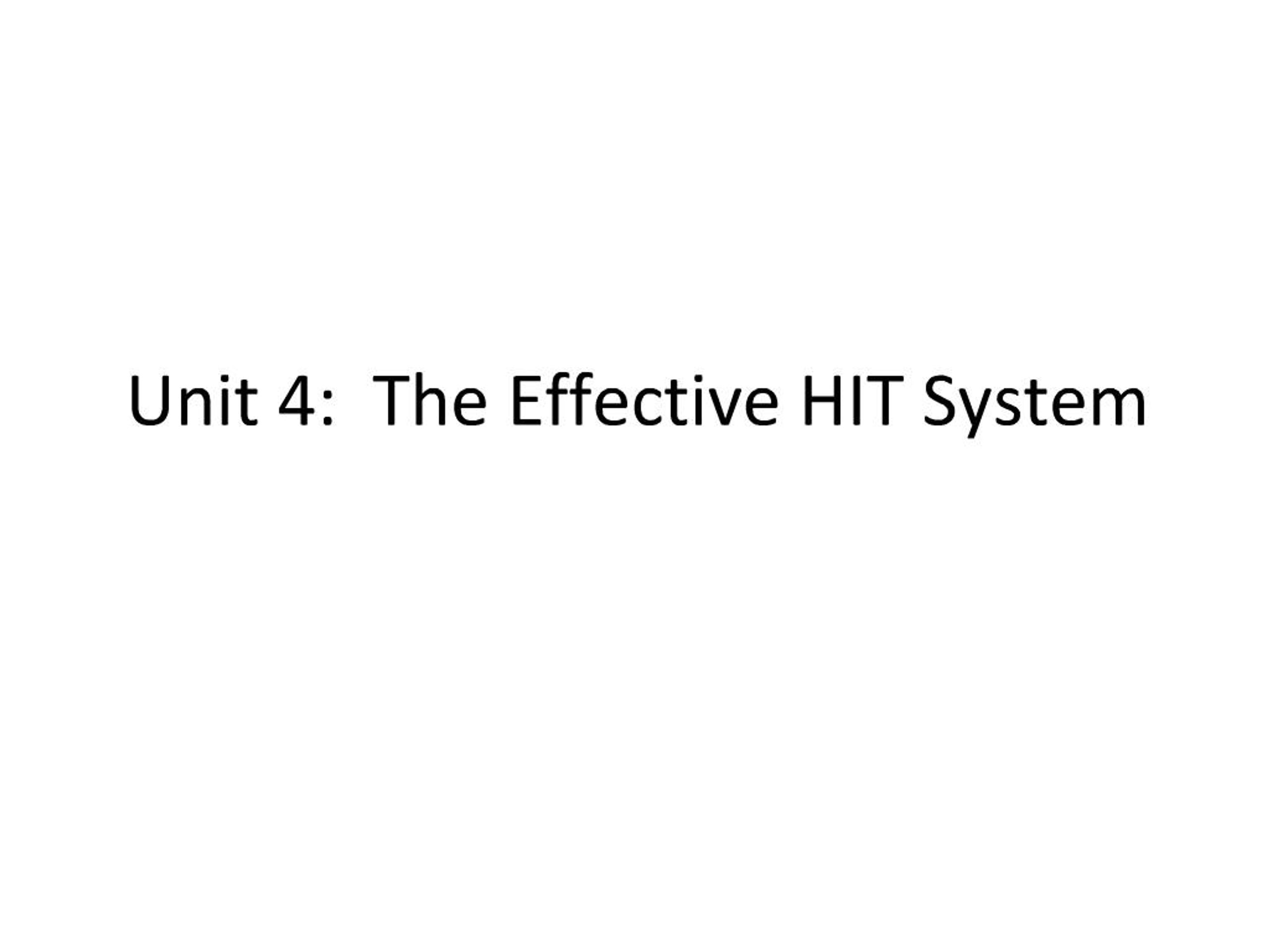 PPT - Unit 4: The Effective HIT System PowerPoint Presentation, free ...