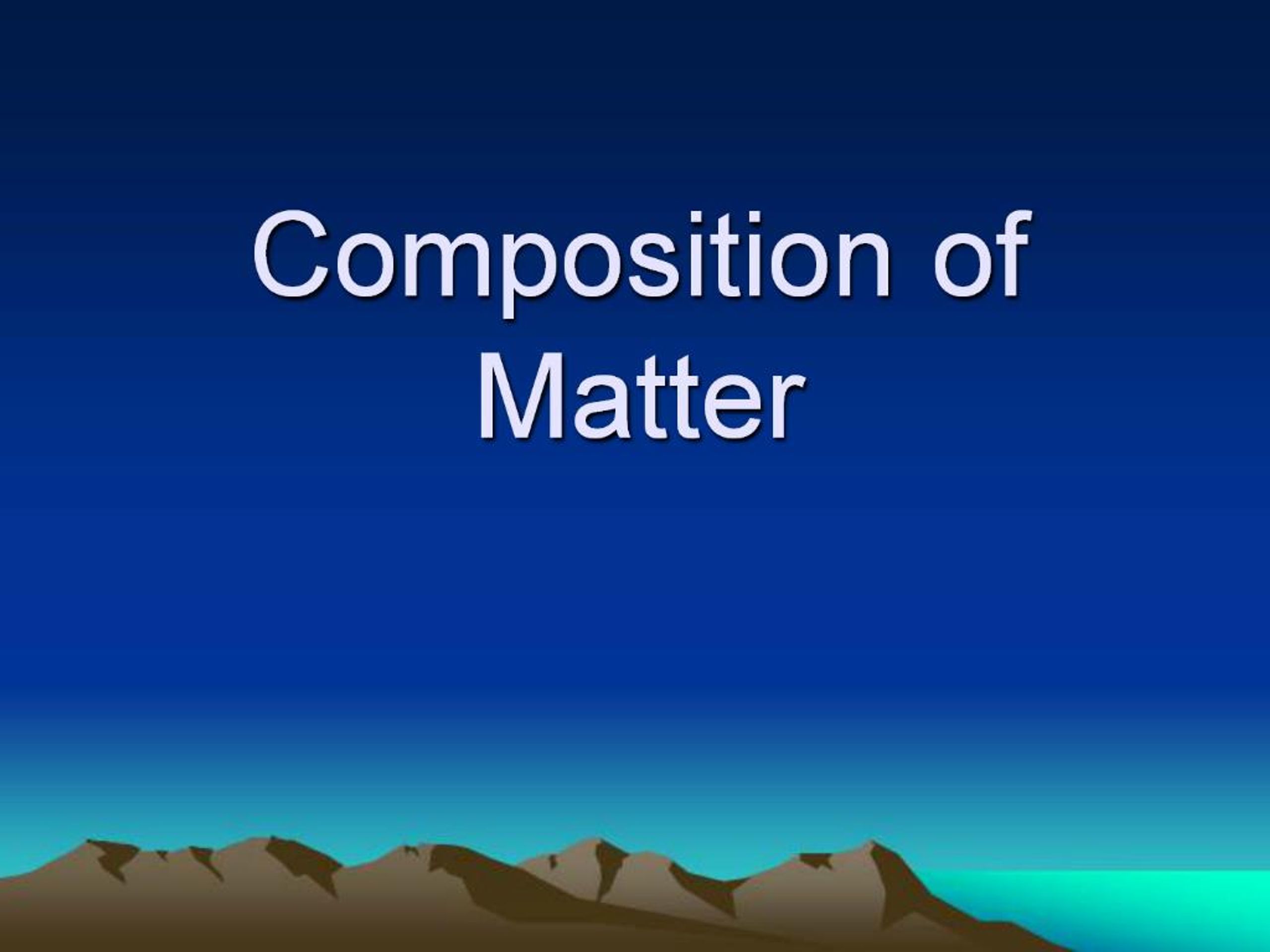 PPT - Composition of Matter PowerPoint Presentation, free download - ID ...
