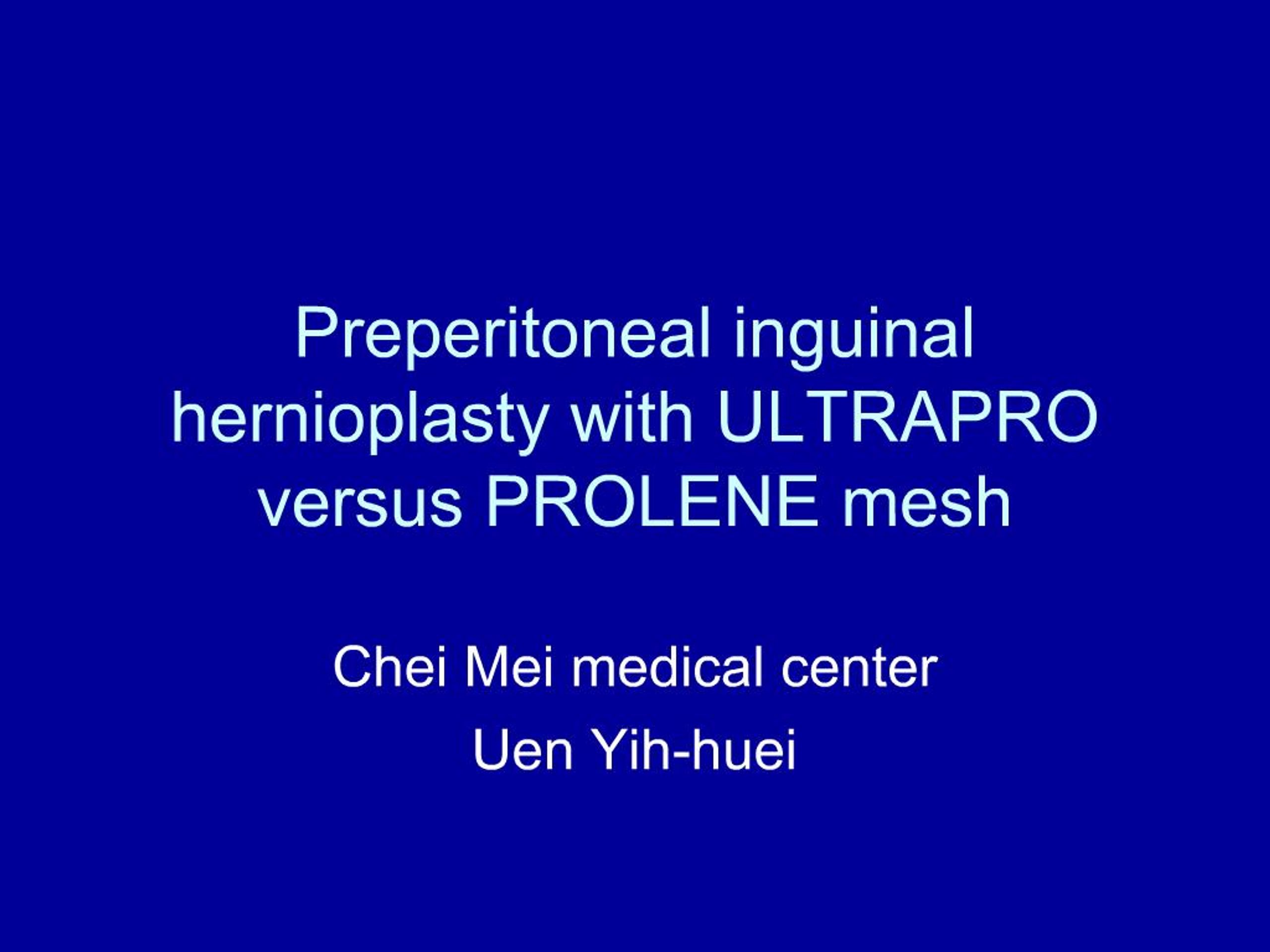 PPT - Preperitoneal inguinal hernioplasty with ULTRAPRO versus PROLENE ...
