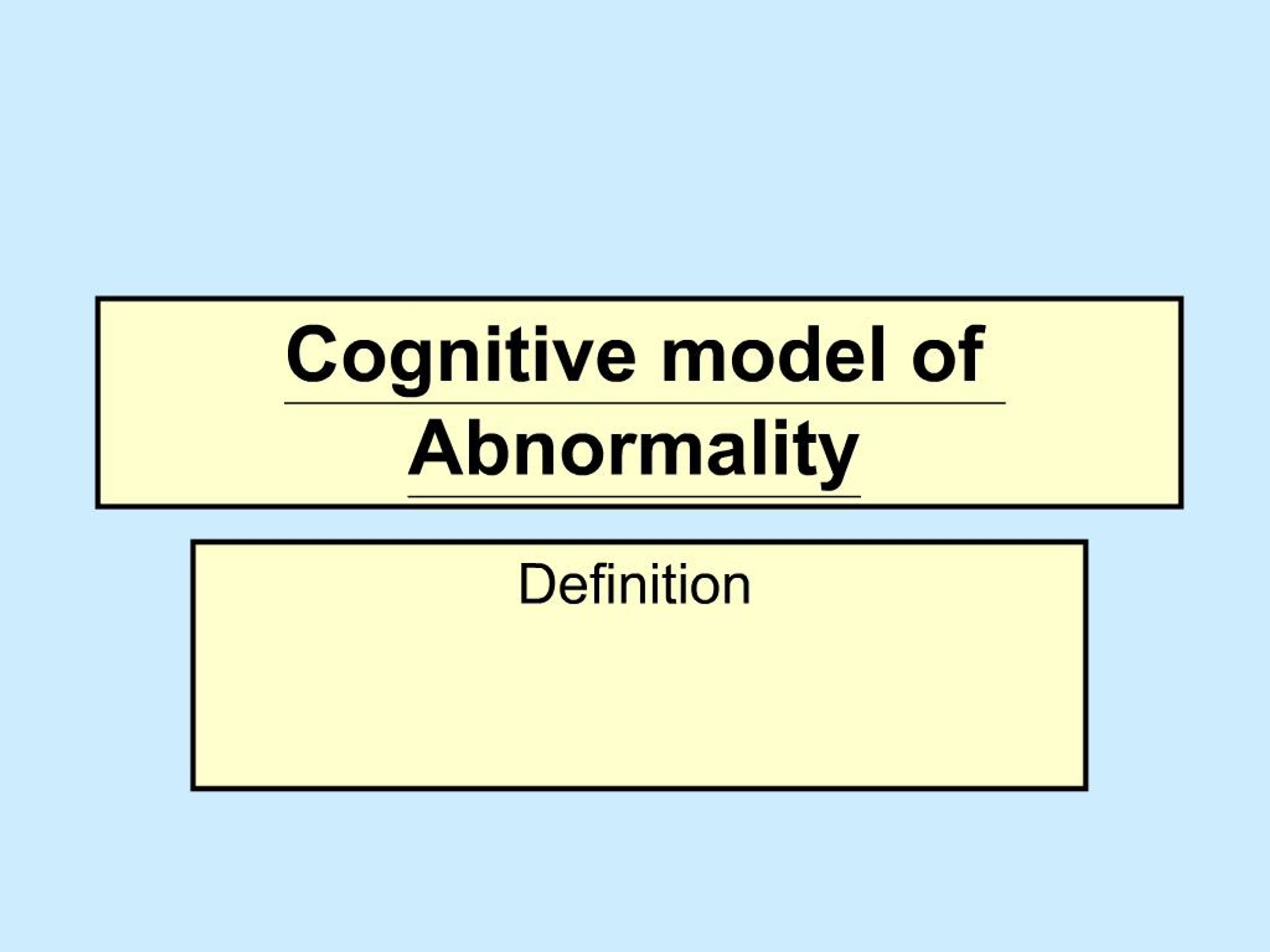 PPT - Cognitive model of Abnormality PowerPoint Presentation, free ...