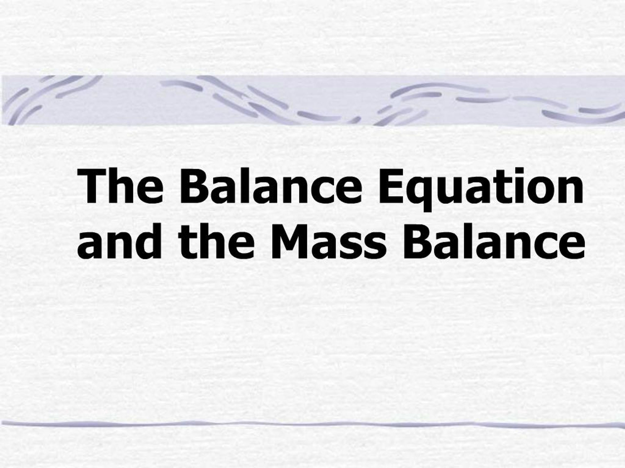 PPT - The Balance Equation and the Mass Balance PowerPoint Presentation ...