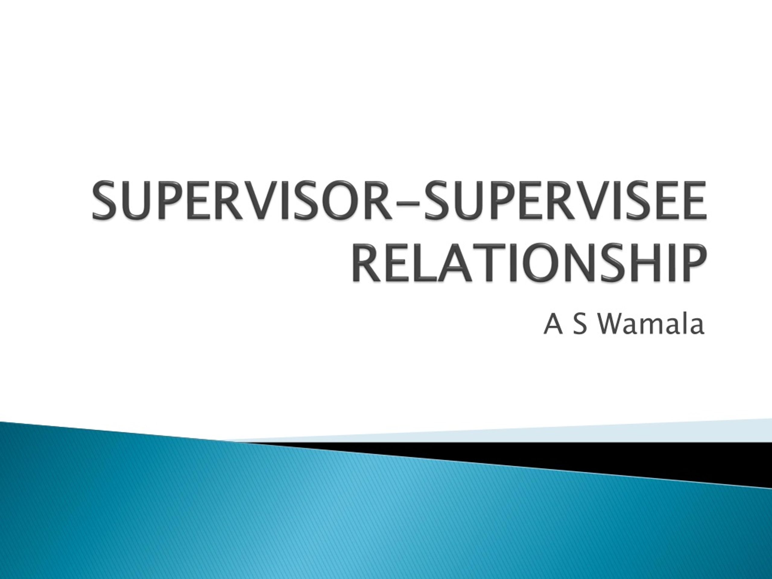 PPT - SUPERVISOR-SUPERVISEE RELATIONSHIP PowerPoint Presentation, free ...