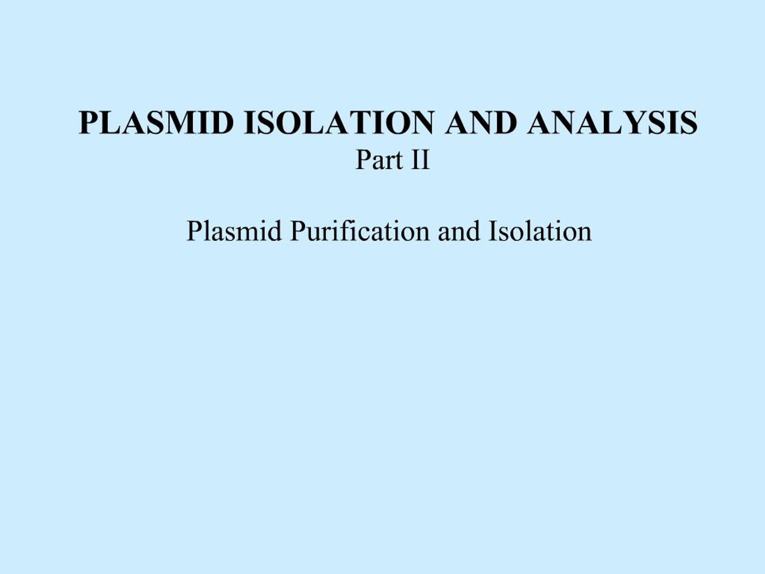 PPT - PLASMID ISOLATION AND ANALYSIS Part II Plasmid Purification and ...
