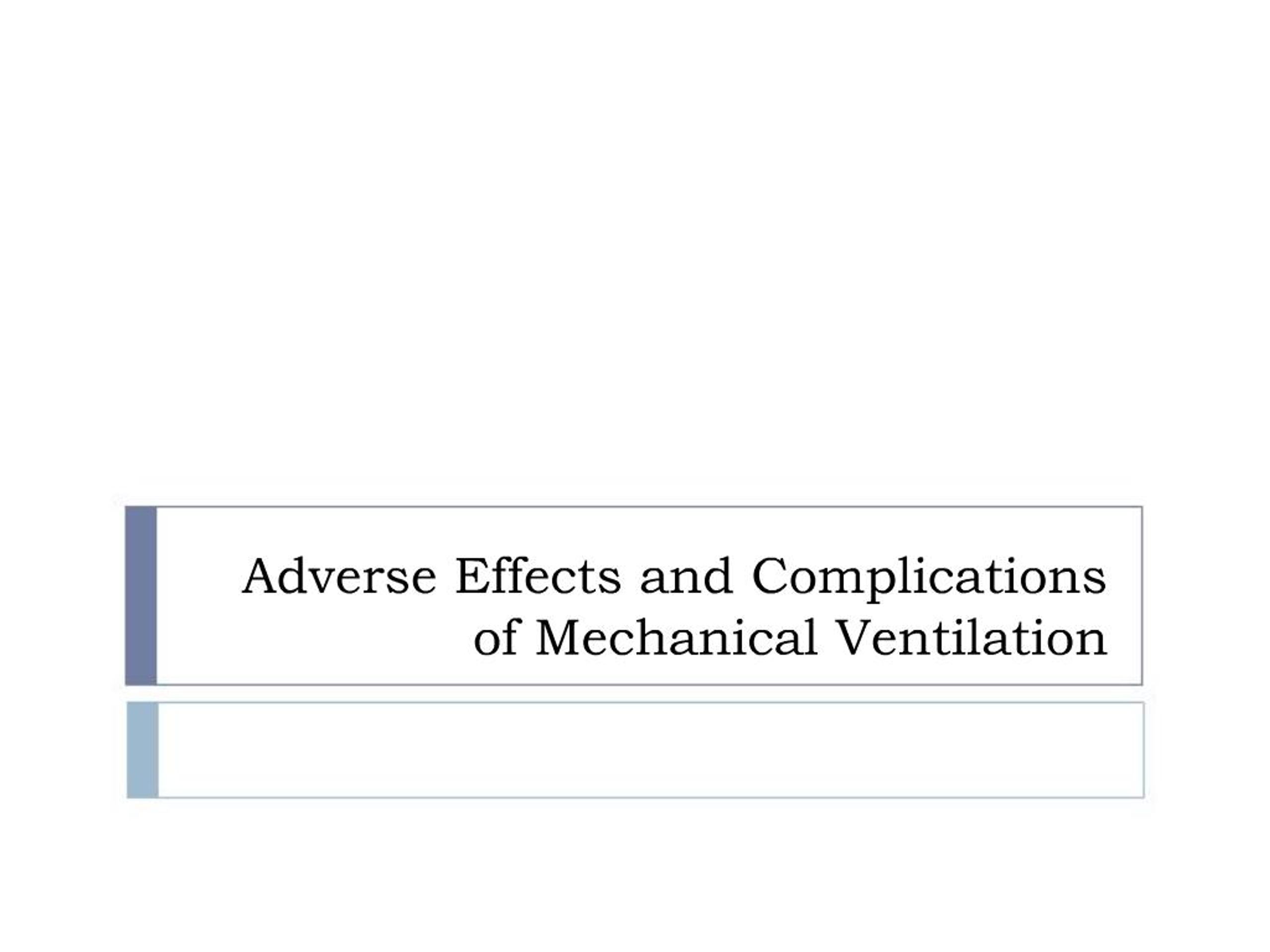PPT - Adverse Effects and Complications of Mechanical Ventilation ...