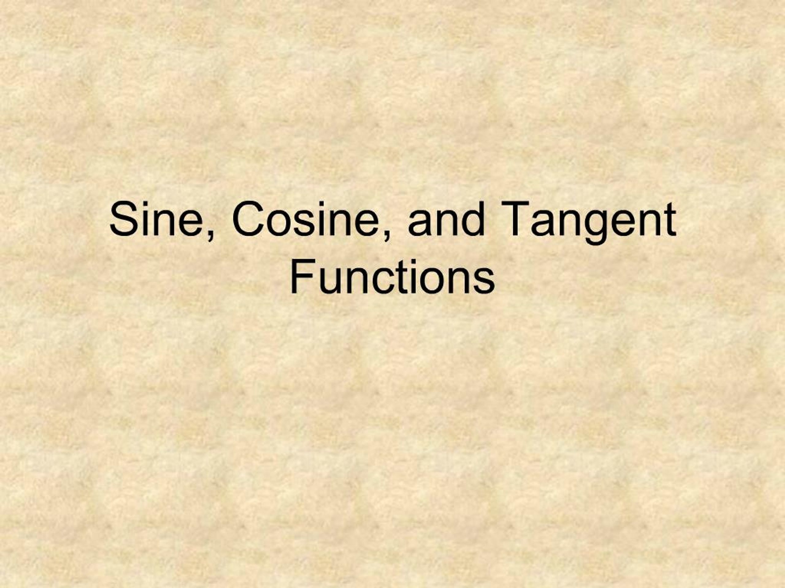 PPT - Sine, Cosine, and Tangent Functions PowerPoint Presentation, free ...