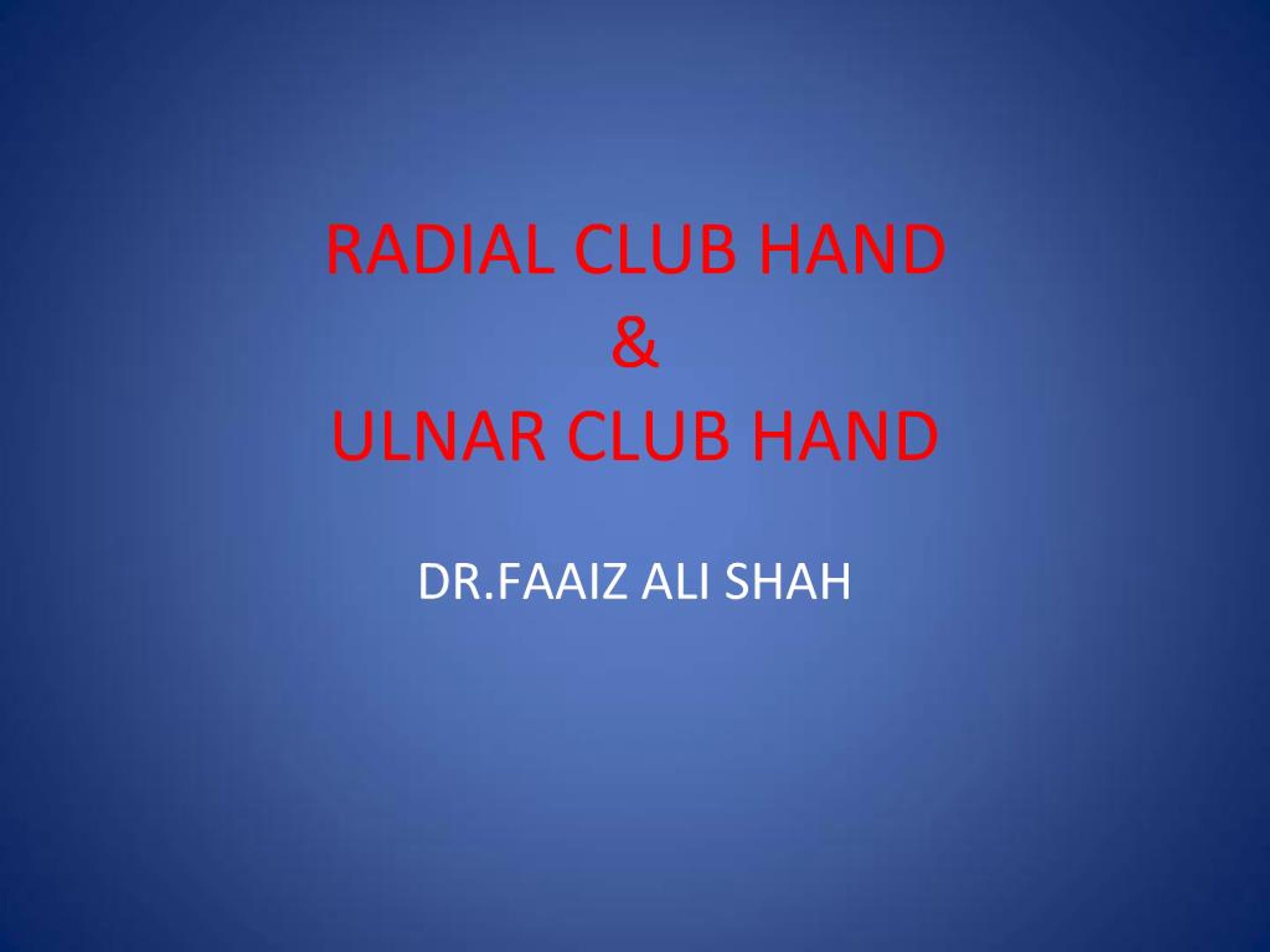 PPT - RADIAL CLUB HAND ULNAR CLUB HAND PowerPoint Presentation, free ...