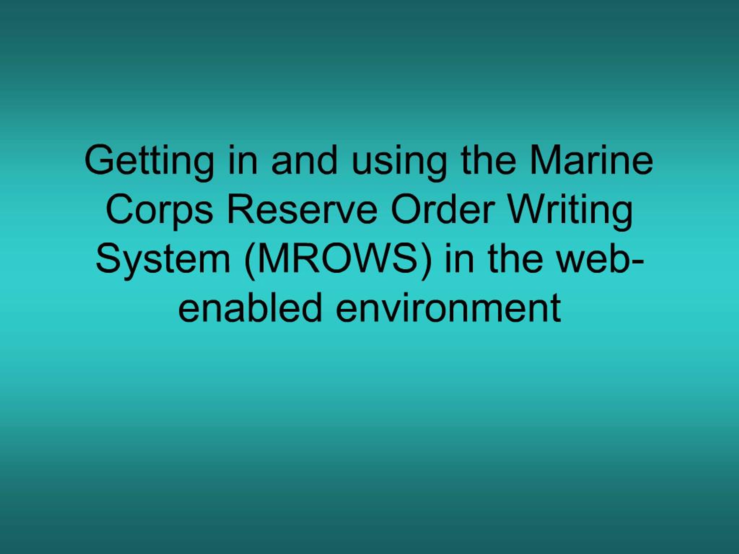 PPT - Getting in and using the Marine Corps Reserve Order Writing ...