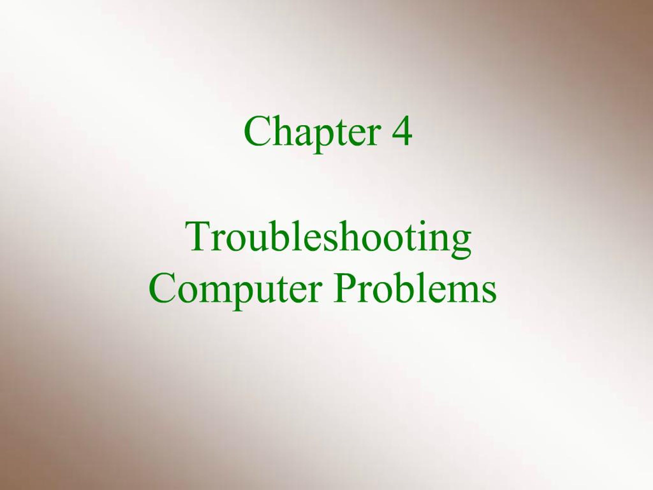 PPT - Chapter 4 Troubleshooting Computer Problems PowerPoint ...