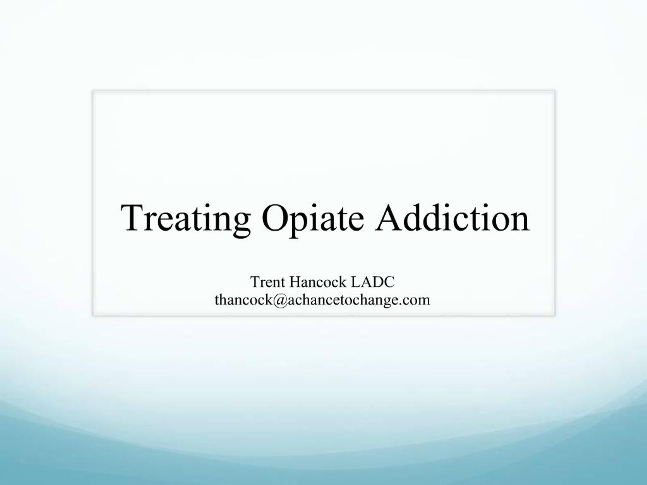 PPT - Treating Opiate Addiction PowerPoint Presentation, free download ...