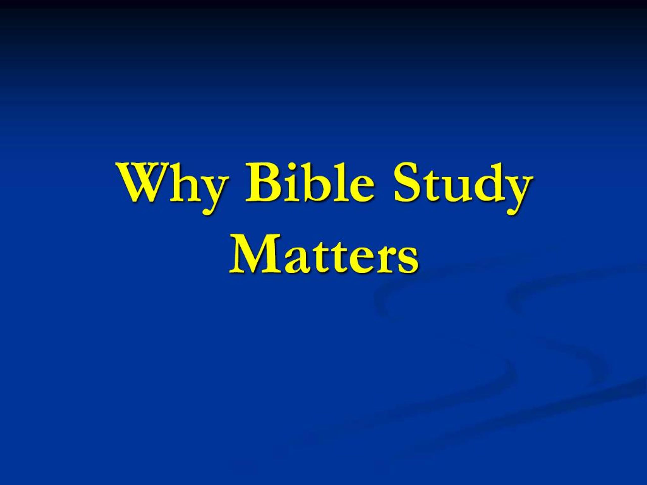 PPT - Why Bible Study Matters PowerPoint Presentation, free download ...