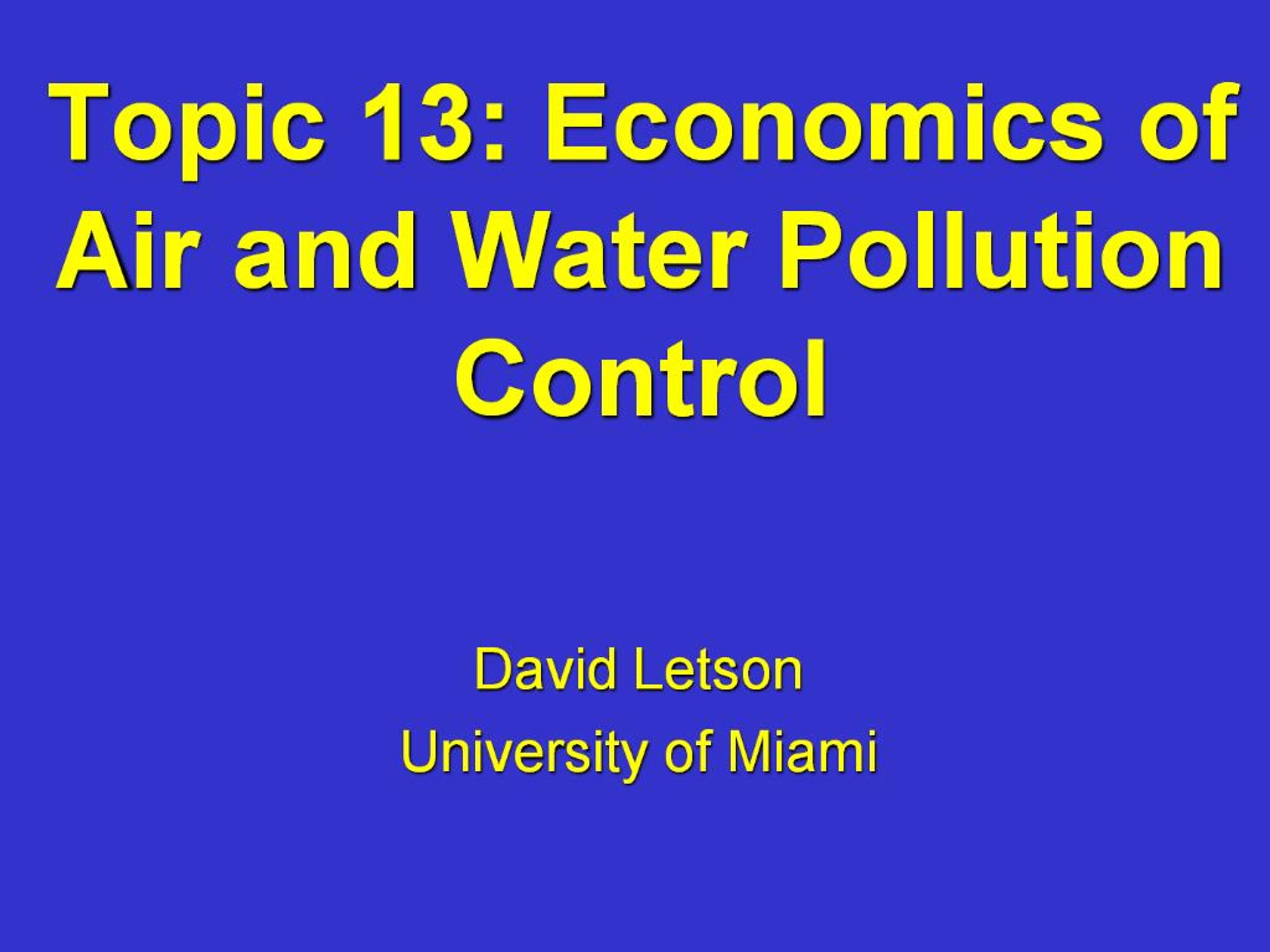 PPT - Topic 13: Economics of Air and Water Pollution Control PowerPoint ...