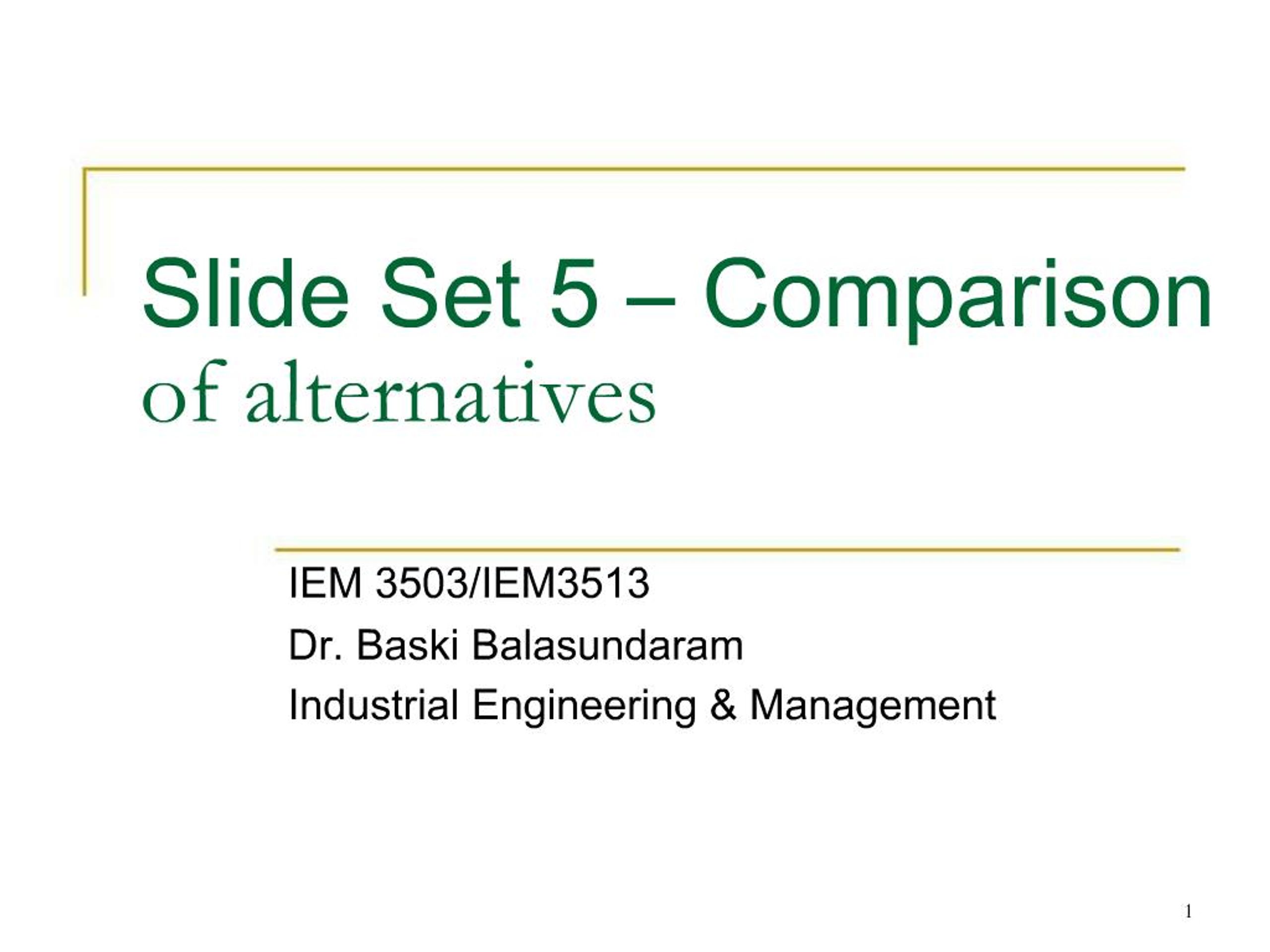 PPT - Slide Set 5 Comparison of alternatives PowerPoint Presentation ...