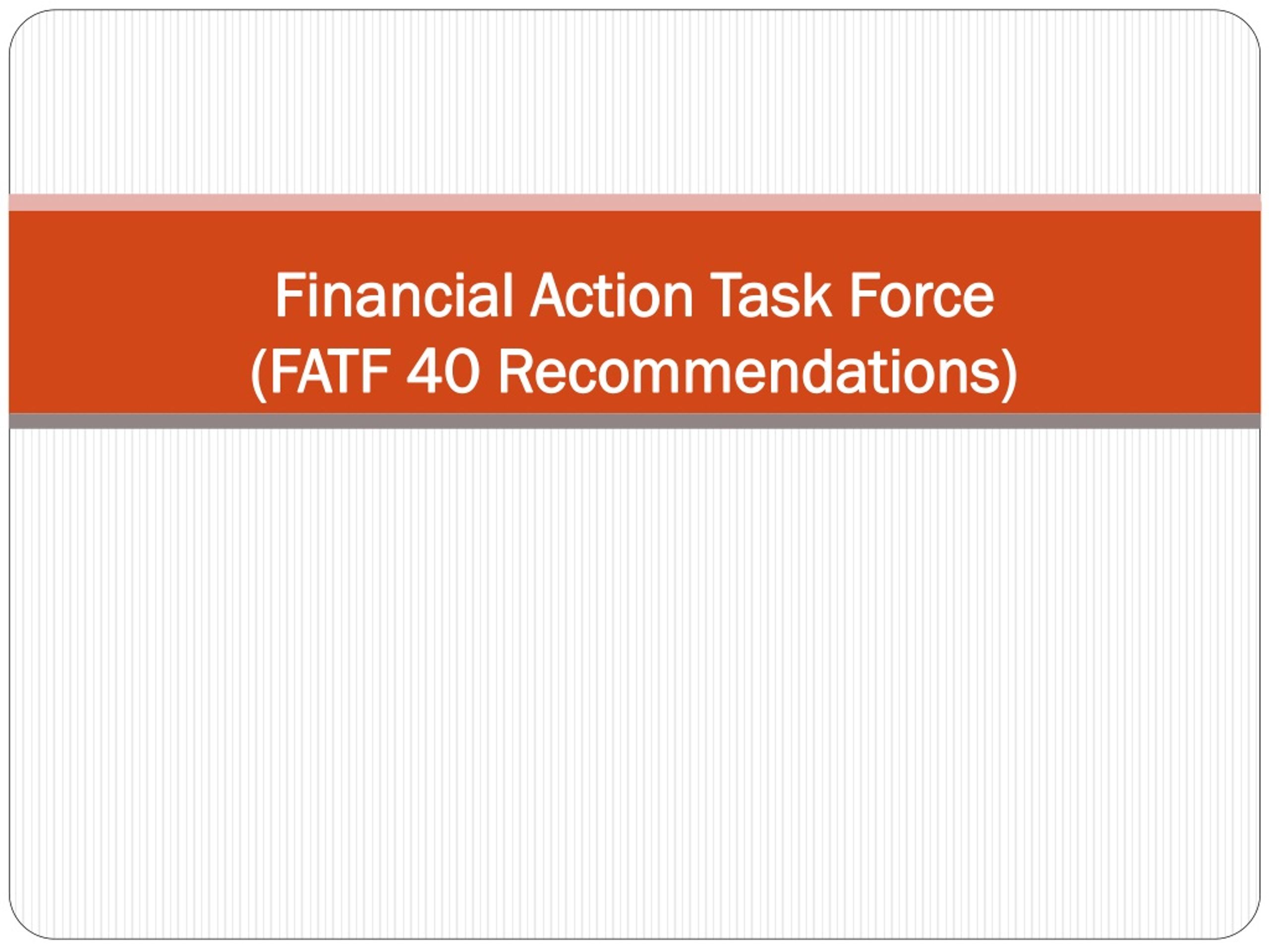 PPT - Financial Actio n Task Force (FATF 40 Recommendations) PowerPoint ...