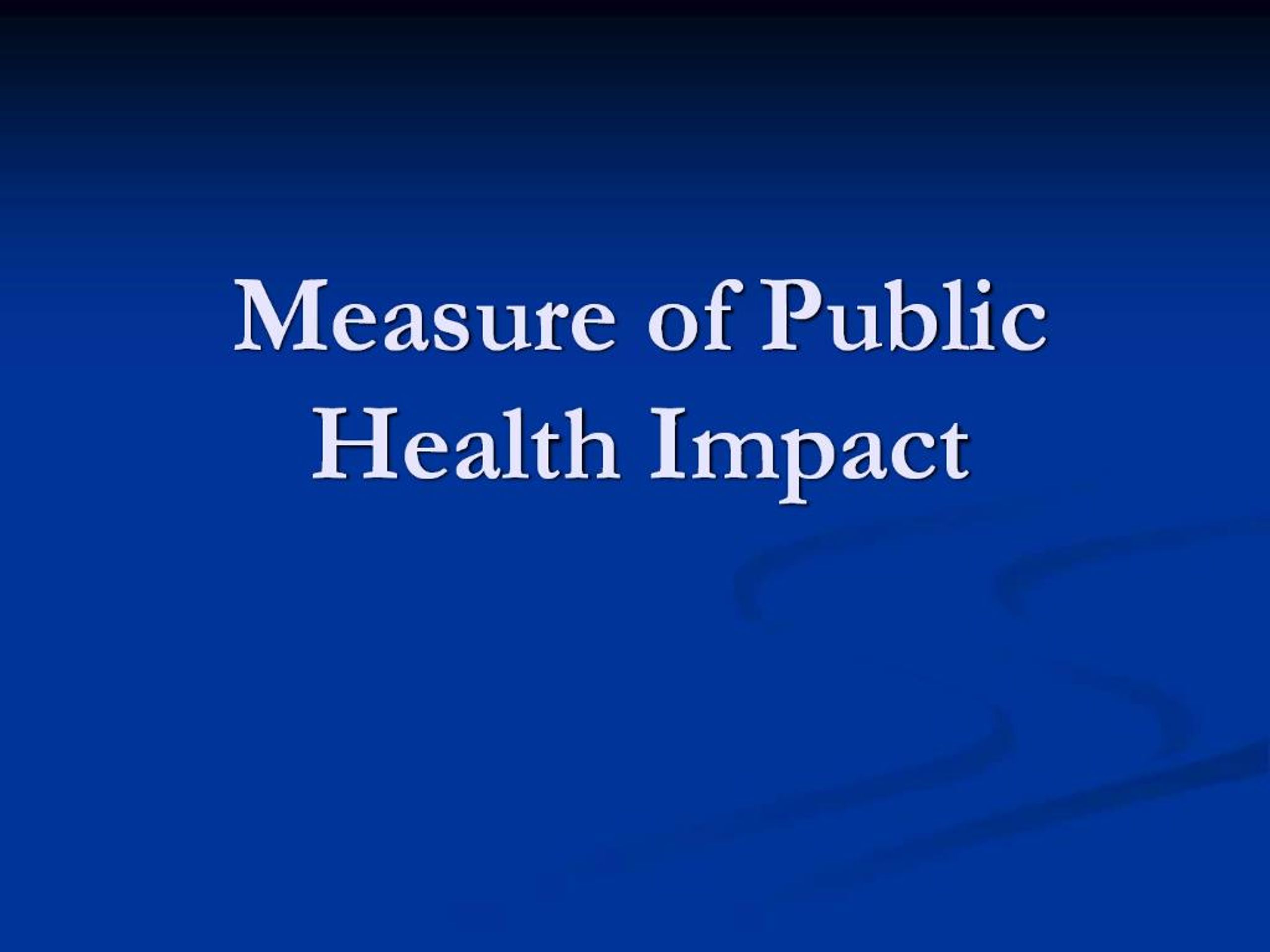 PPT - Measure of Public Health Impact PowerPoint Presentation, free ...