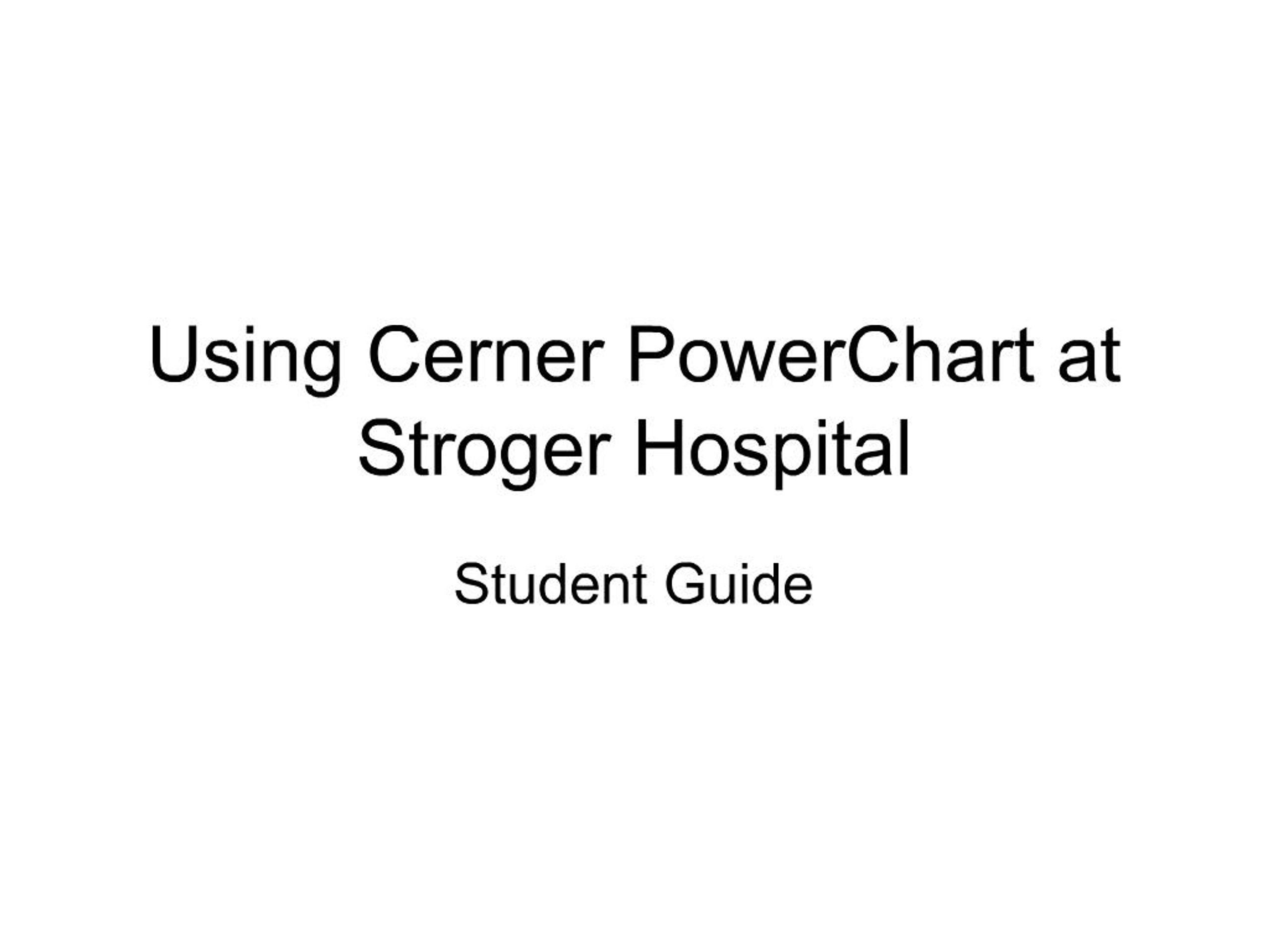 PPT - Using Cerner PowerChart at Stroger Hospital PowerPoint ...