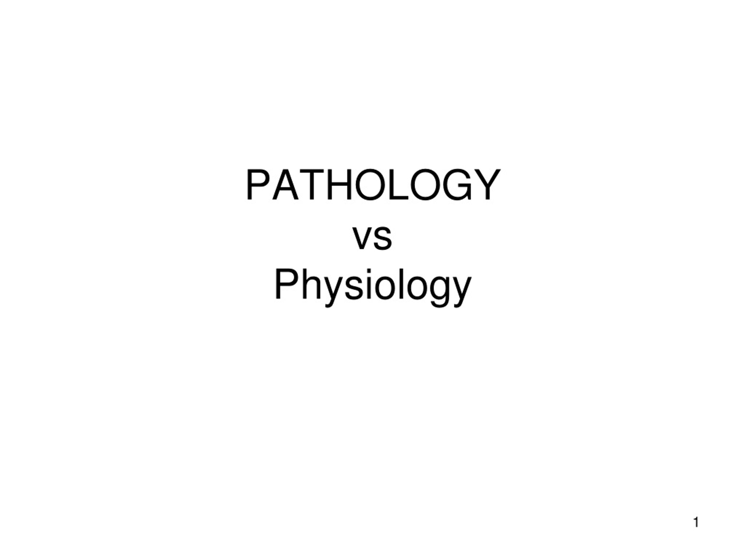 PPT - PATHOLOGY vs Physiology PowerPoint Presentation, free download ...