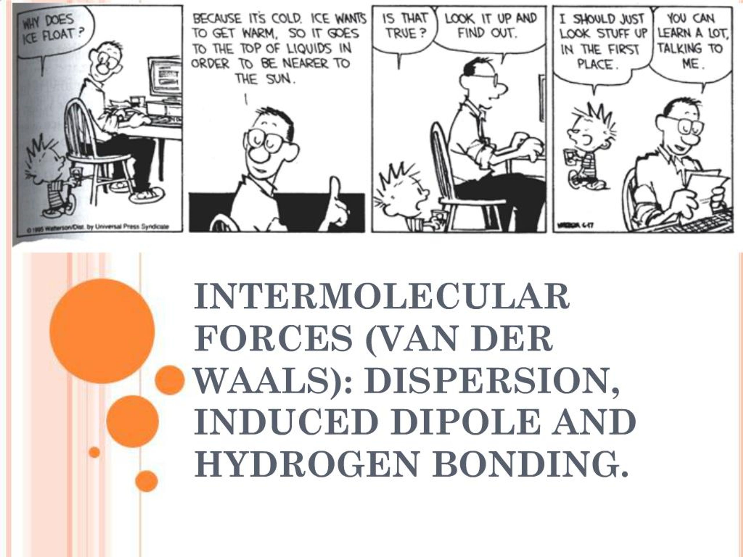 PPT - INTERMOLECULAR FORCES VAN DER WAALS: DISPERSION, INDUCED DIPOLE ...