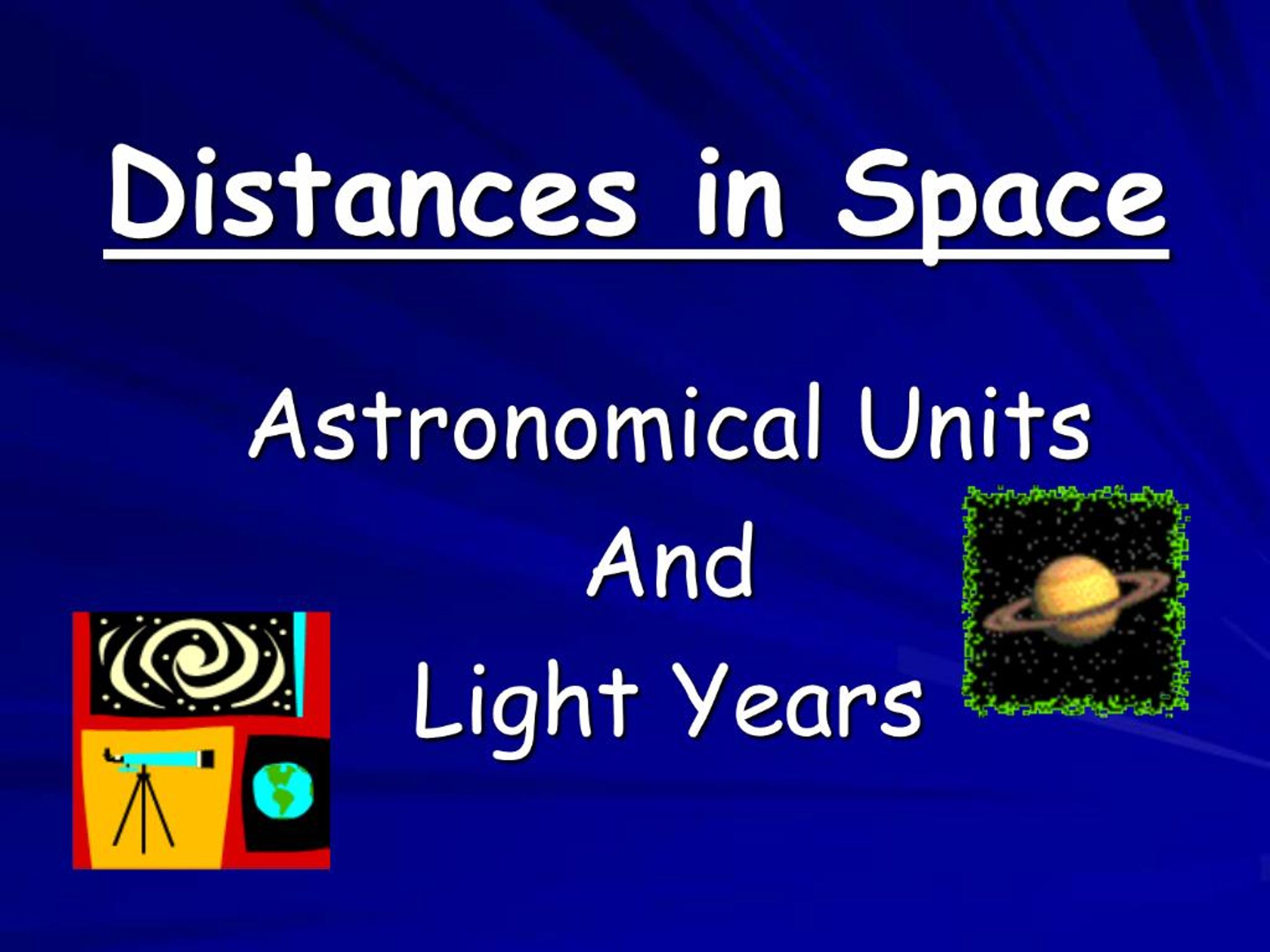 PPT - Understanding Distances in Space: Astronomical Units and Light ...