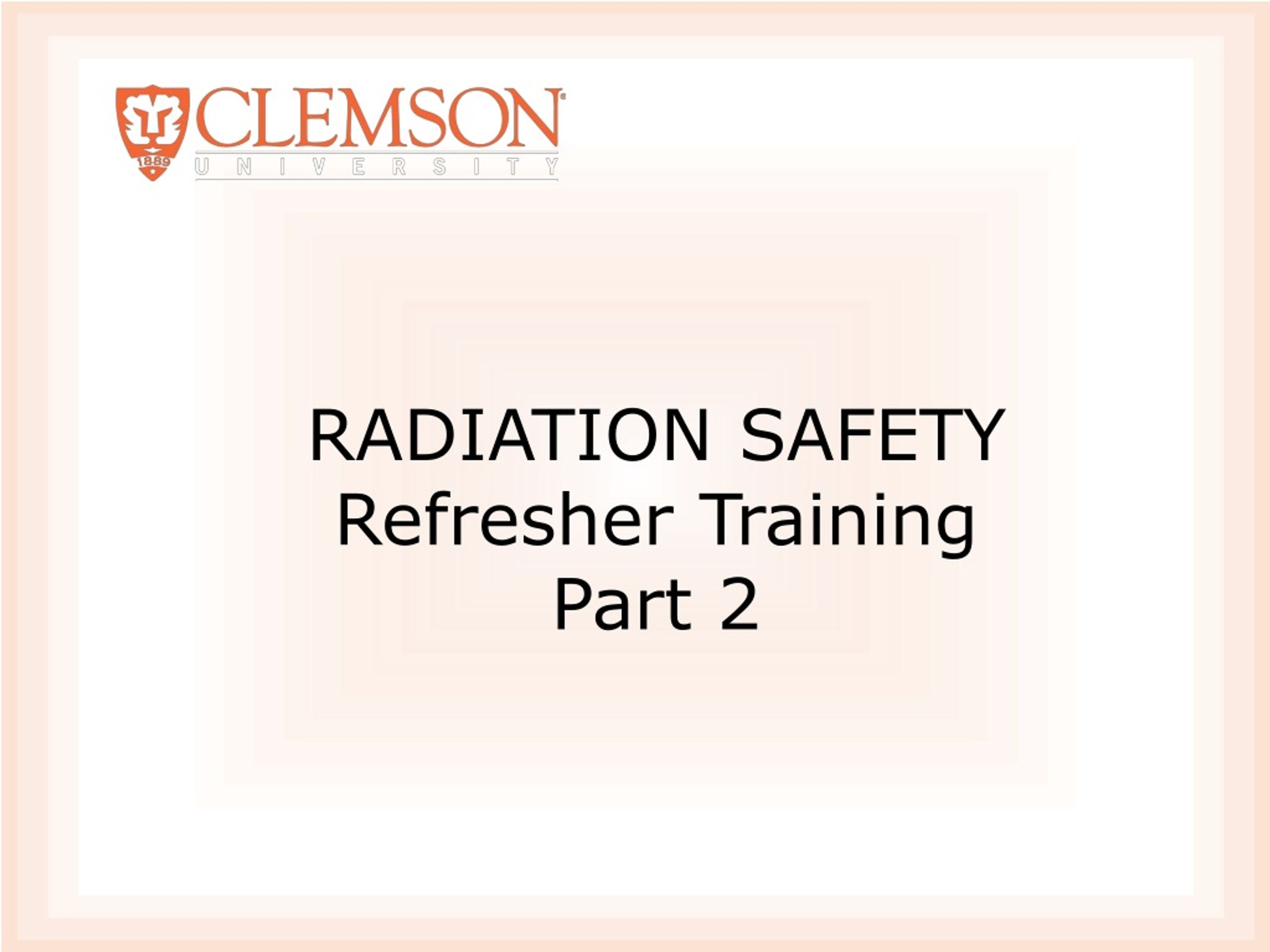PPT - Comprehensive Radiation Safety Refresher Training Course Part 2 ...