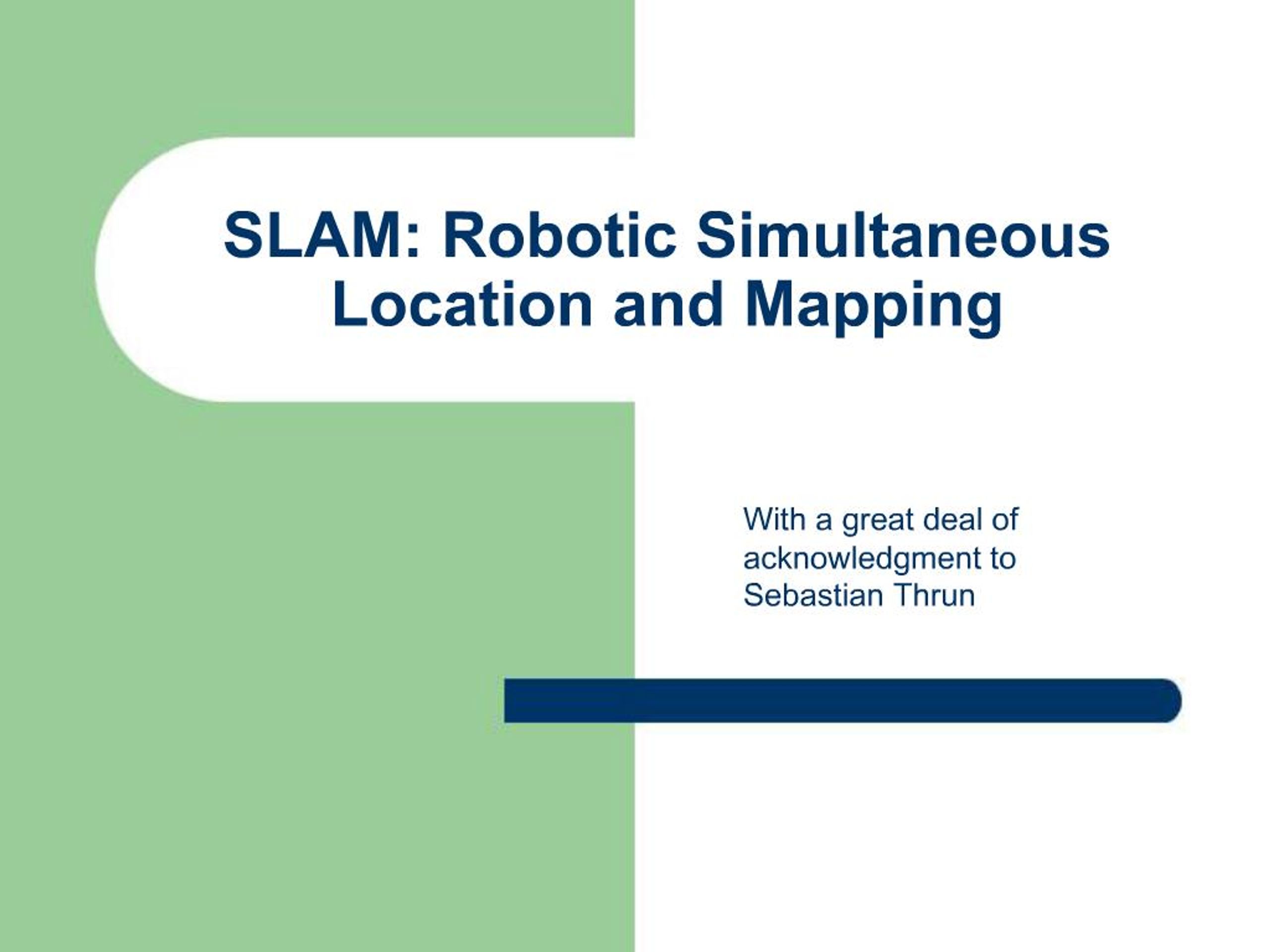 PPT - SLAM: Robotic Simultaneous Location and Mapping PowerPoint ...