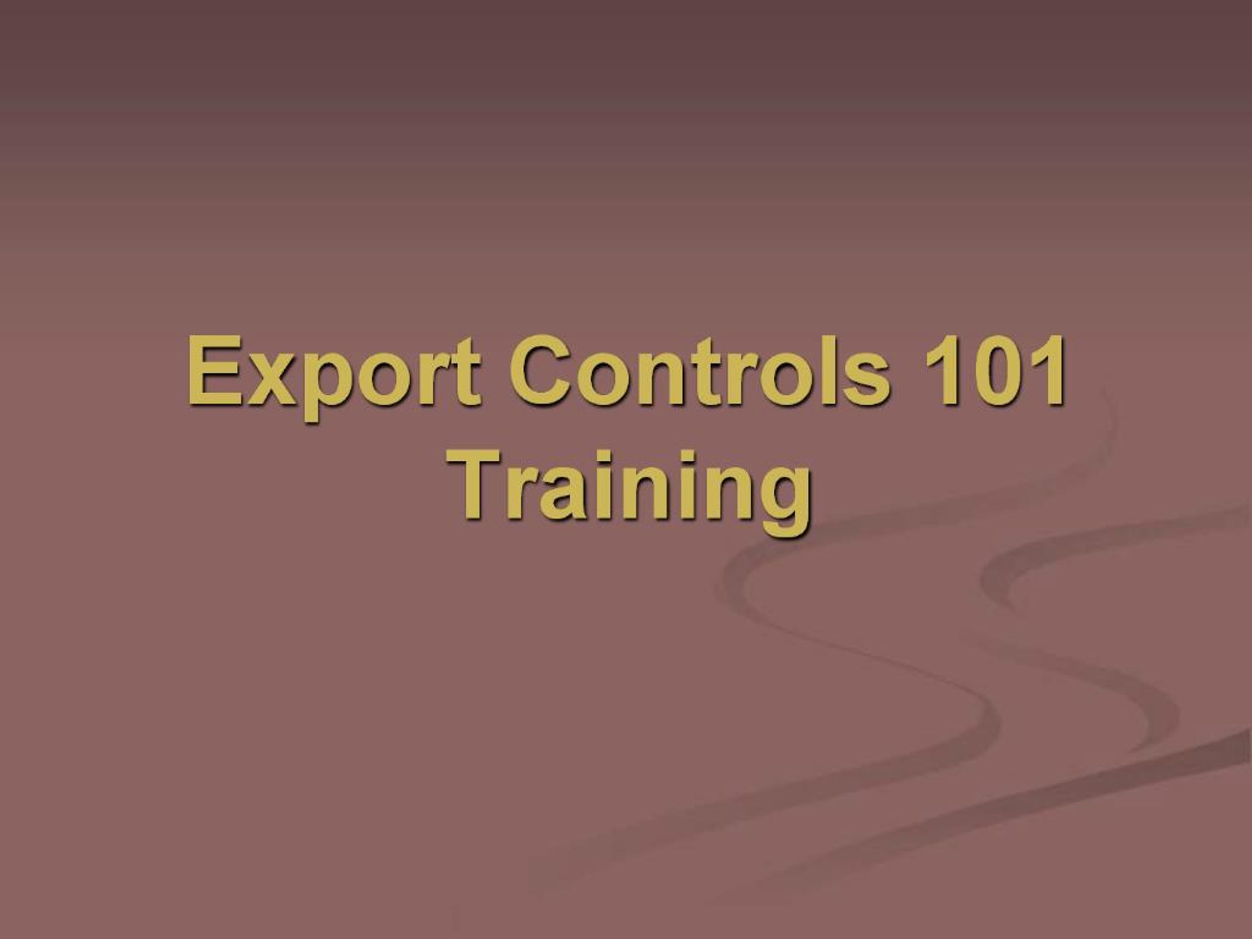 PPT - Export Controls 101 Training PowerPoint Presentation, free ...