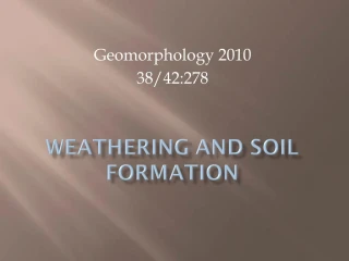 PPT - Weathering and Soil Formation PowerPoint Presentation, free ...