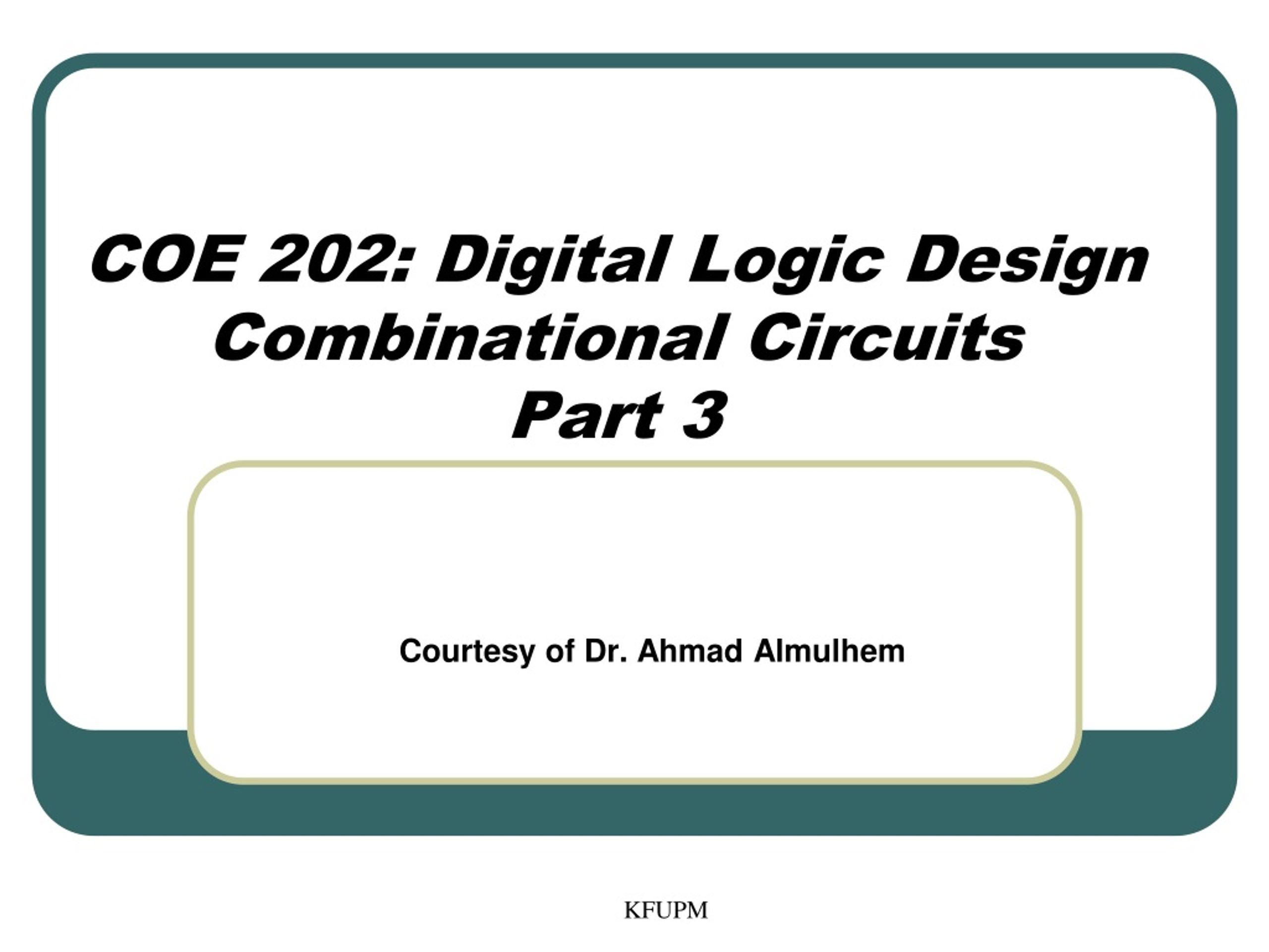PPT - COE 202: Digital Logic Design Combinational Circuits Part 3 PowerPoint Presentation - ID ...