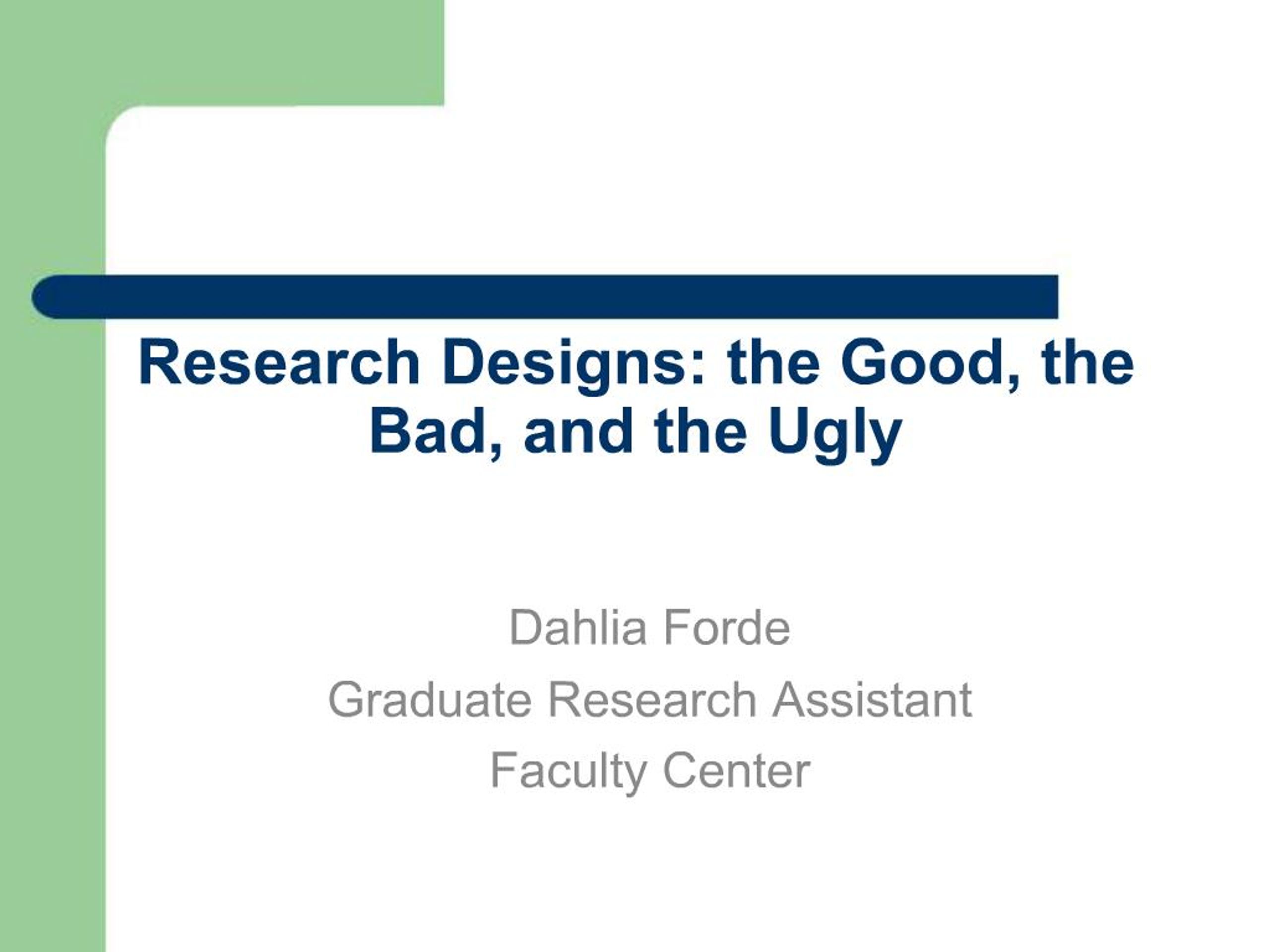 PPT - Research Designs: the Good, the Bad, and the Ugly PowerPoint ...