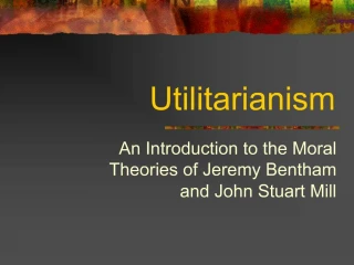 PPT - Utilitarianism PowerPoint Presentation, free download - ID:267723