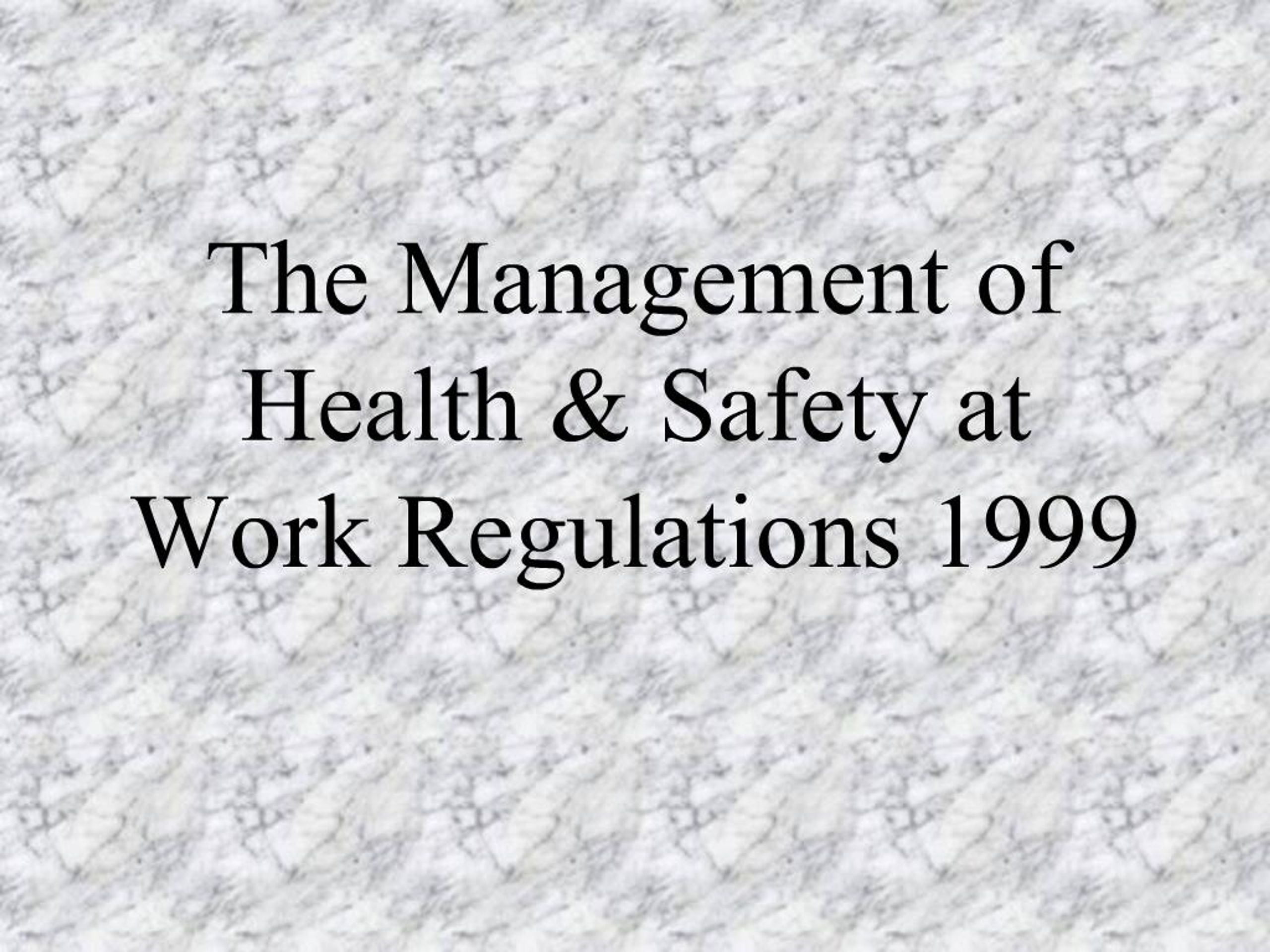 PPT - The Management of Health Safety at Work Regulations 1999 ...
