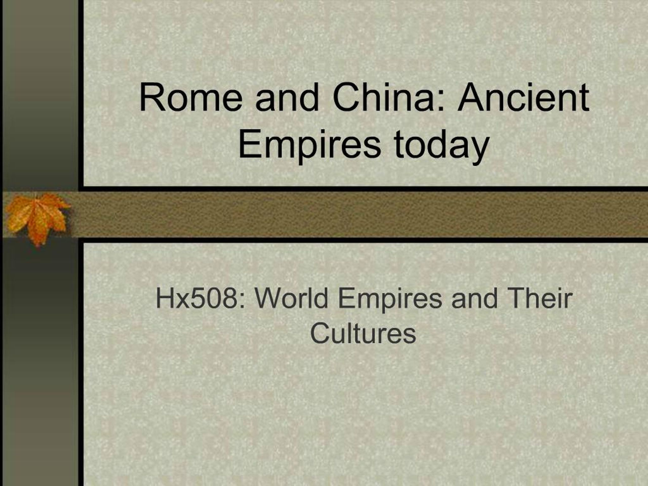 PPT - Rome and China: Ancient Empires today PowerPoint Presentation ...