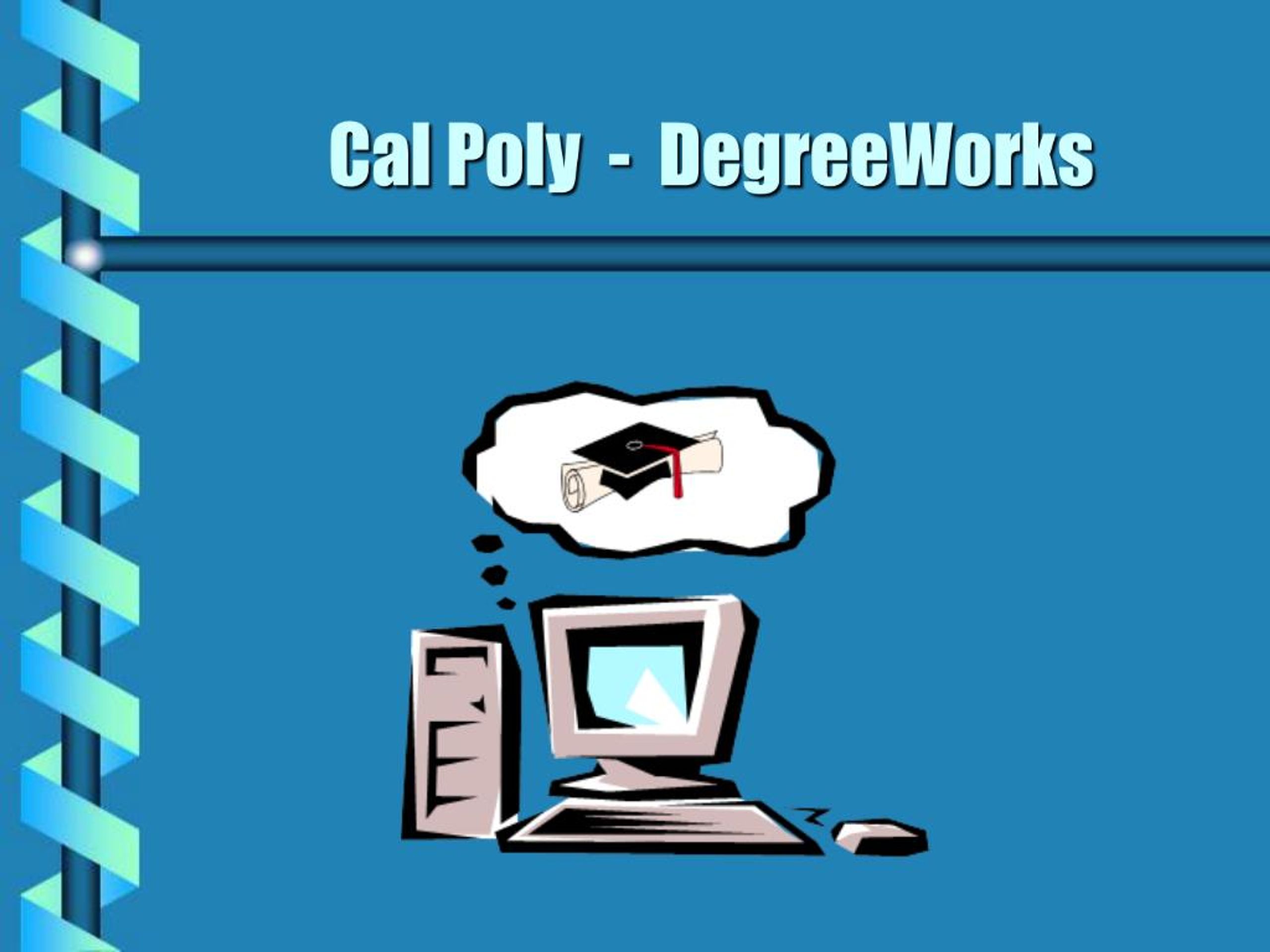 PPT - Cal Poly - DegreeWorks PowerPoint Presentation, free download ...