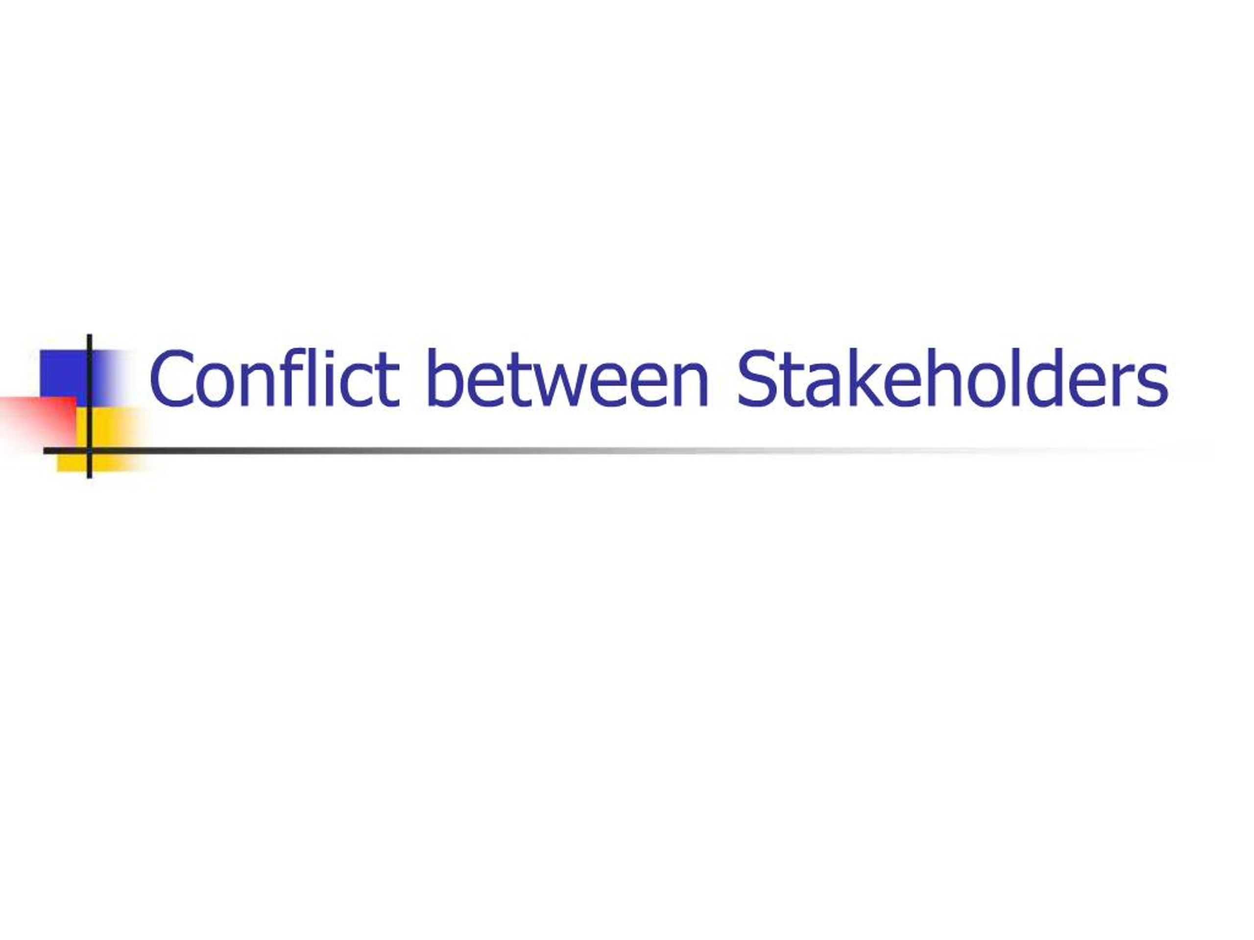 PPT - Conflict between Stakeholders PowerPoint Presentation, free ...