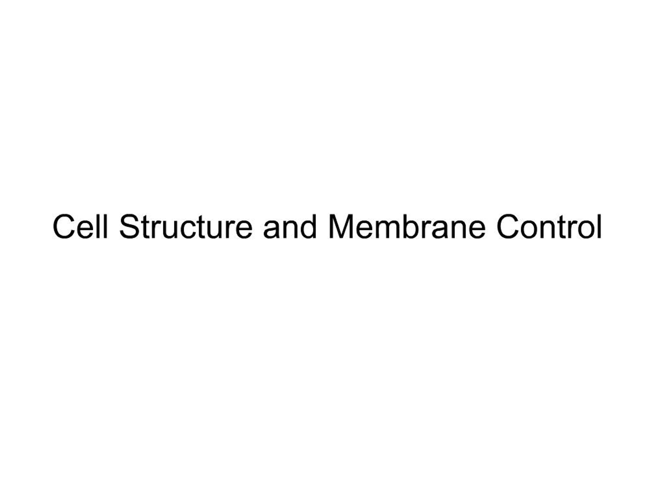 PPT - Cell Structure and Membrane Control PowerPoint Presentation, free ...